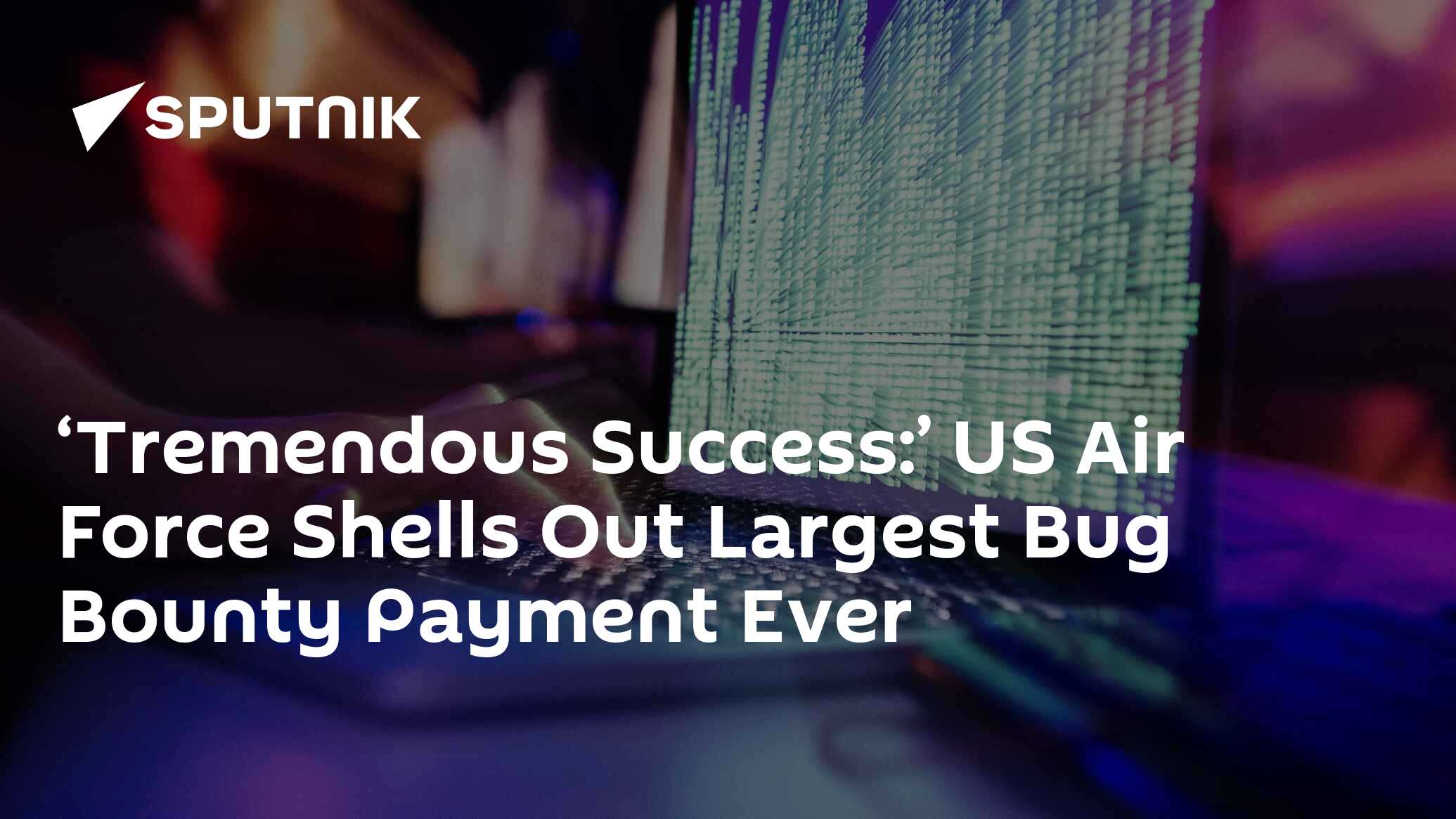‘Tremendous Success:’ US Air Force Shells Out Largest Bug Bounty ...