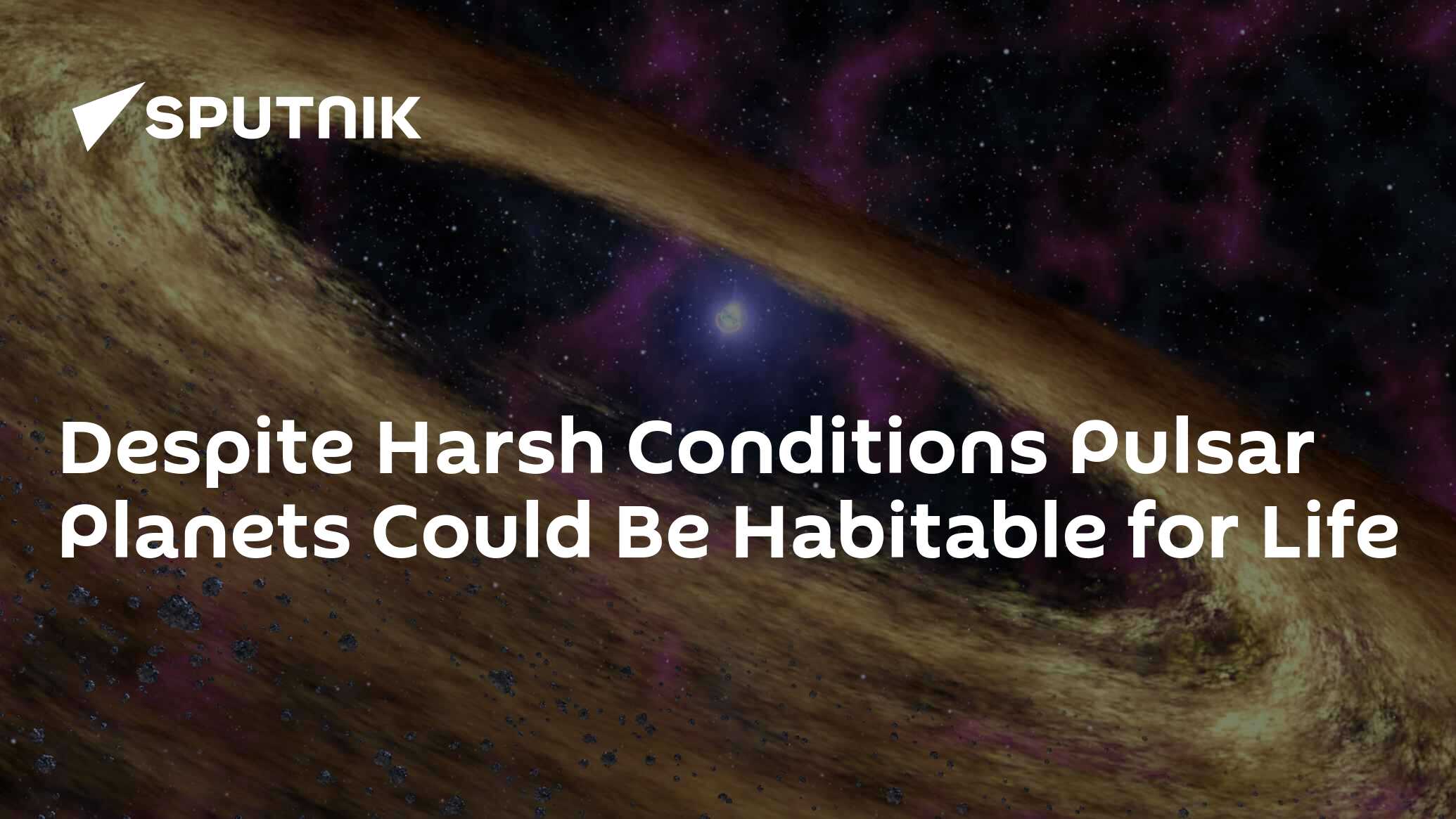 Despite Harsh Conditions Pulsar Planets Could Be Habitable for Life ...