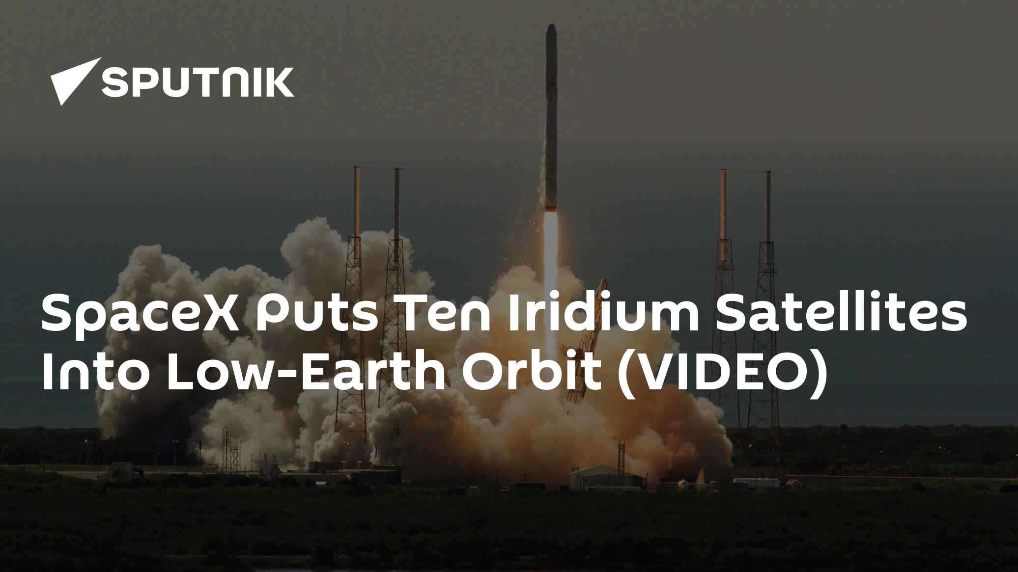 Spacex Puts Ten Iridium Satellites Into Low Earth Orbit Video 23 12