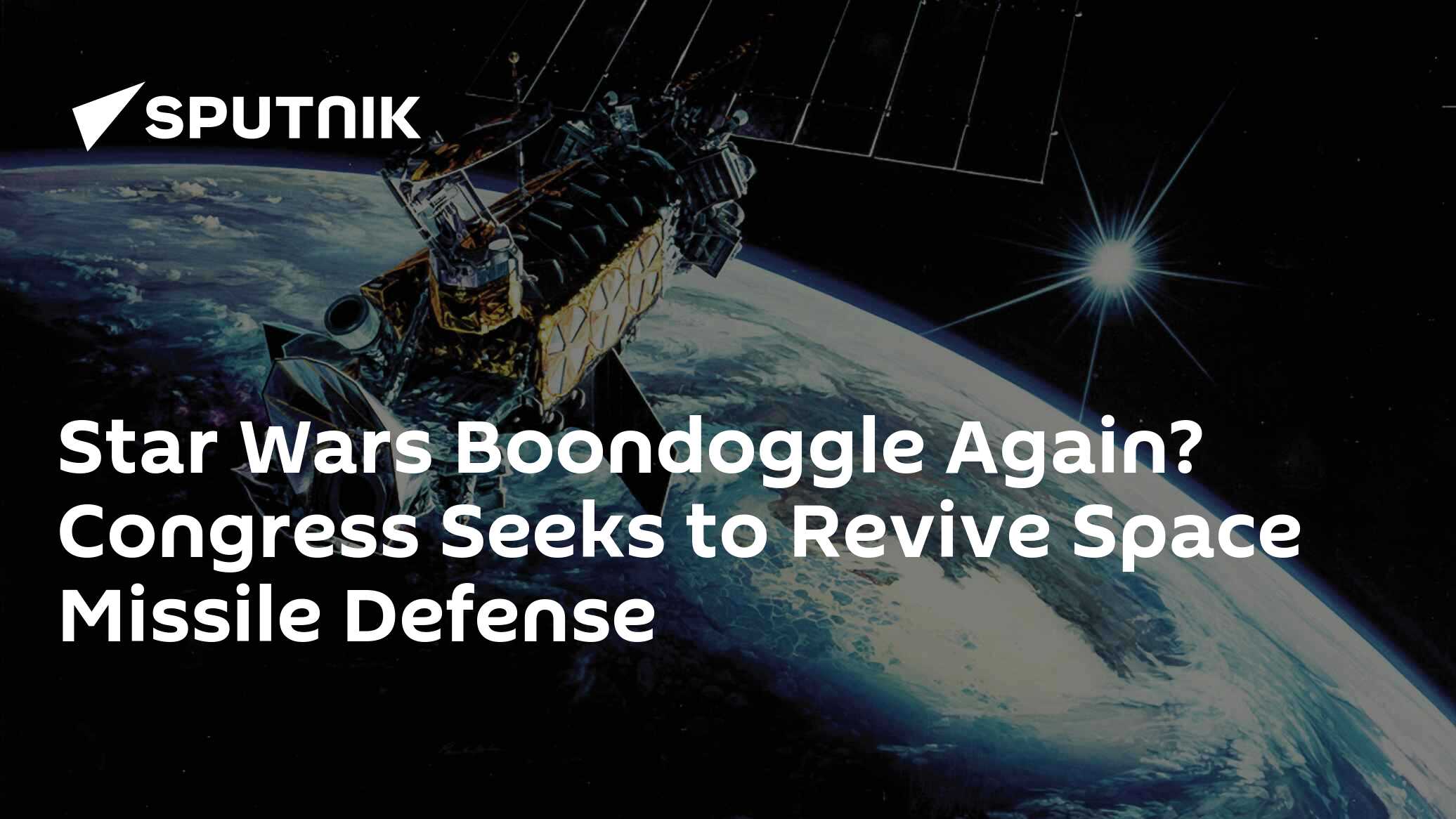 Star Wars Boondoggle Again? Congress Seeks to Revive Space Missile ...