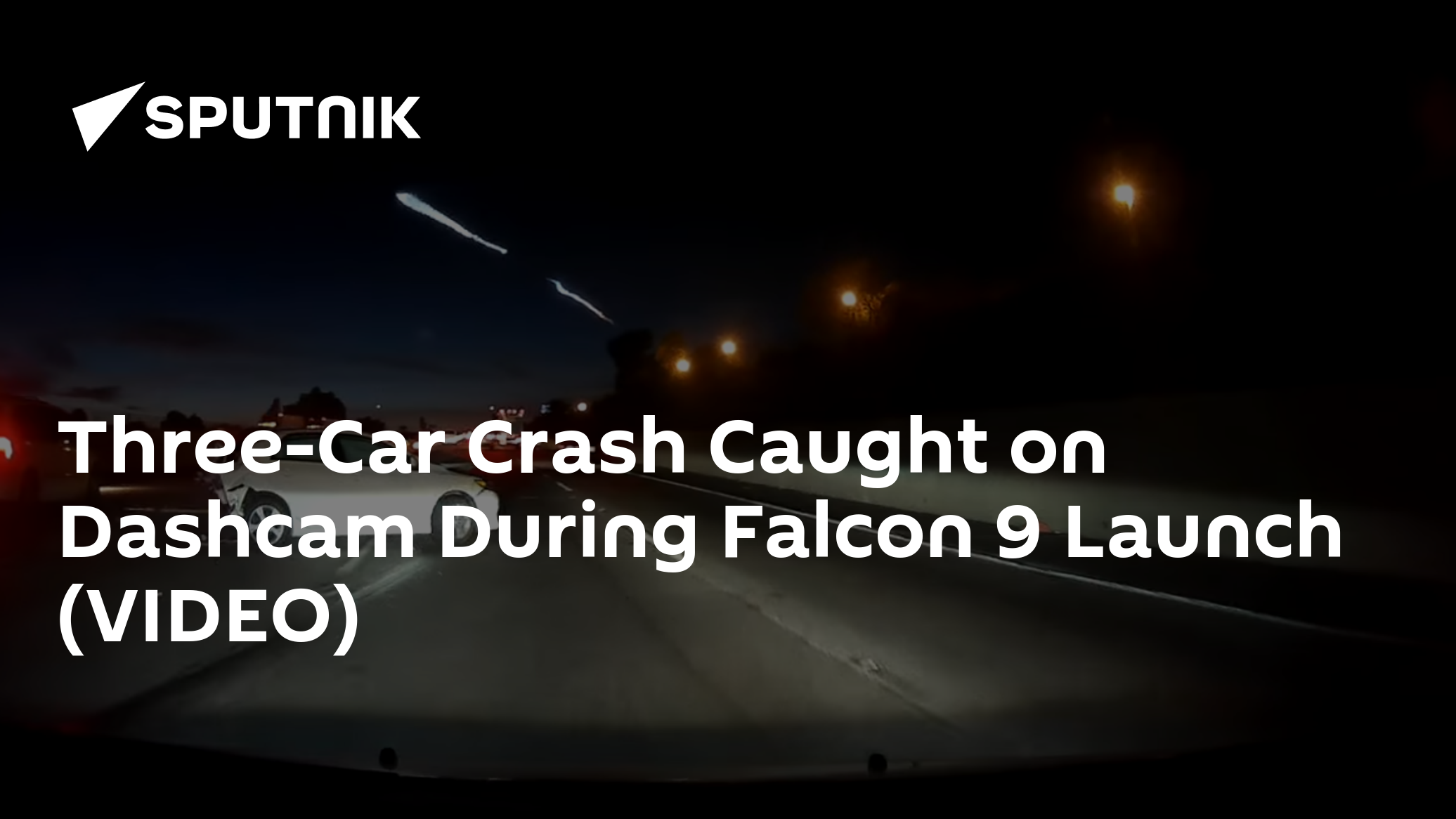 Three-Car Crash Caught on Dashcam During Falcon 9 Launch (VIDEO) - 27. ...