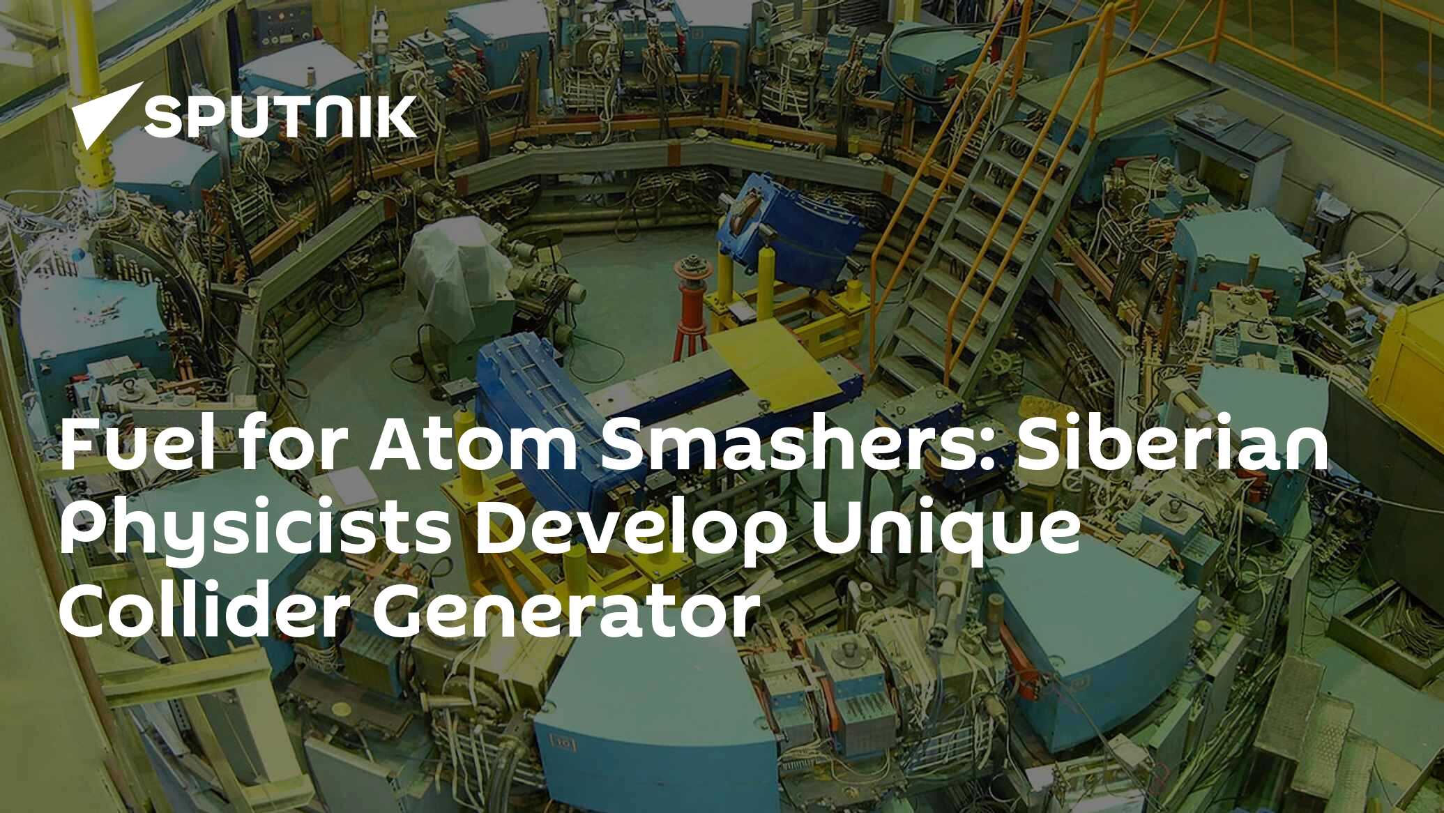 Fuel for Atom Smashers: Siberian Physicists Develop Unique Collider ...