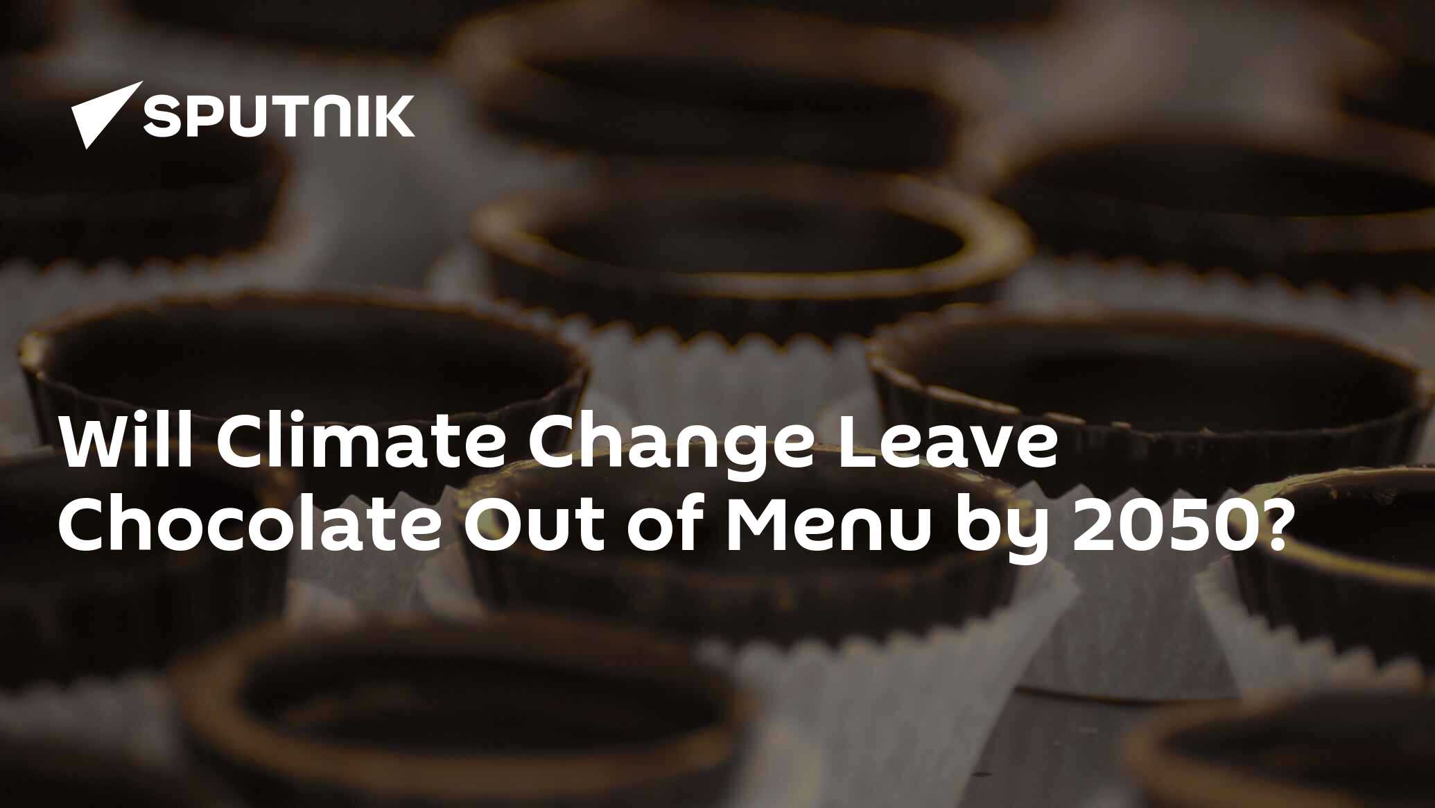 Will Climate Change Leave Chocolate Out of Menu by 2050? - 02.01.2018 ...