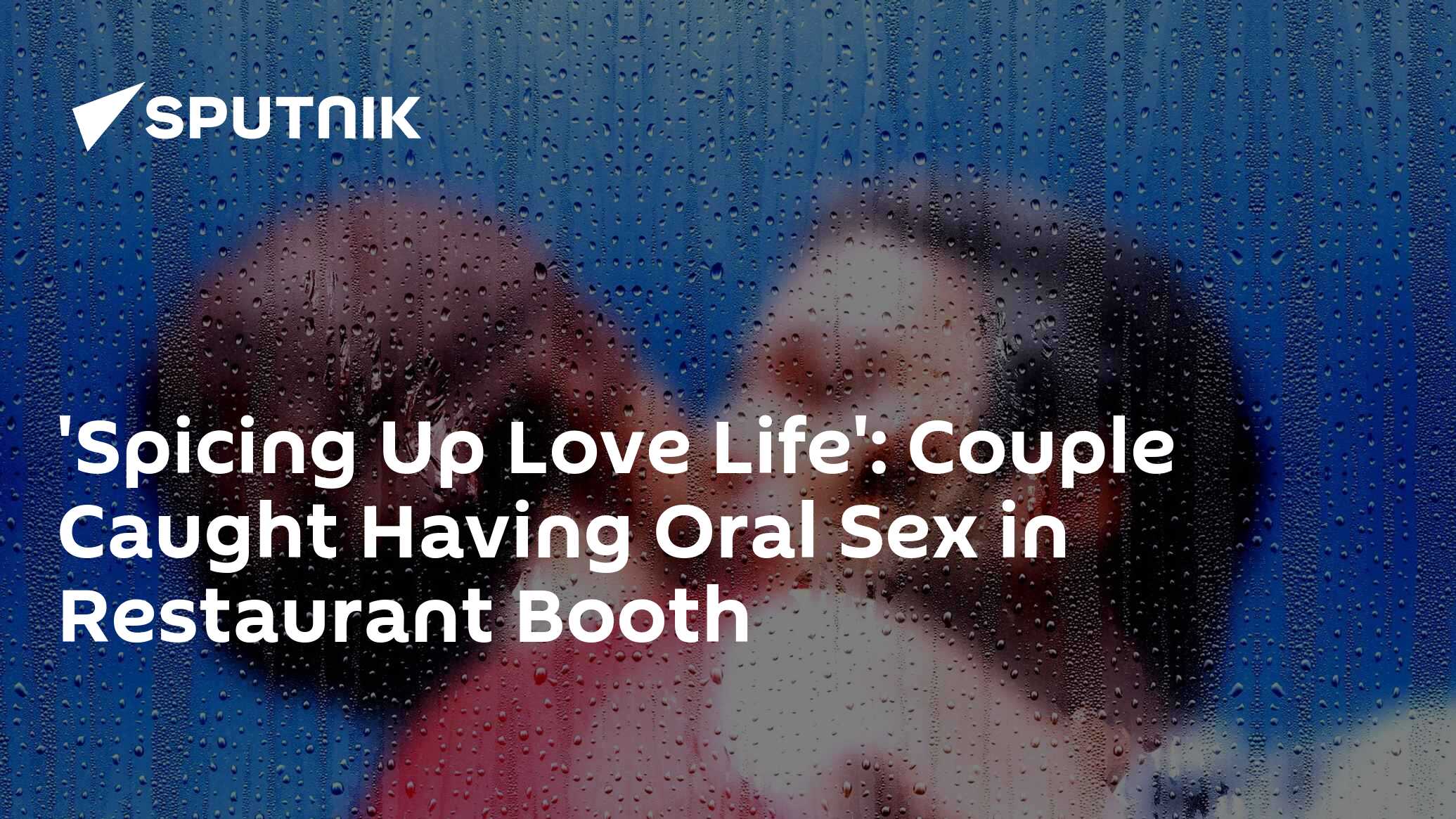 Spicing Up Love Life Couple Caught Having Oral Sex In Restaurant Booth 02012018 Sputnik