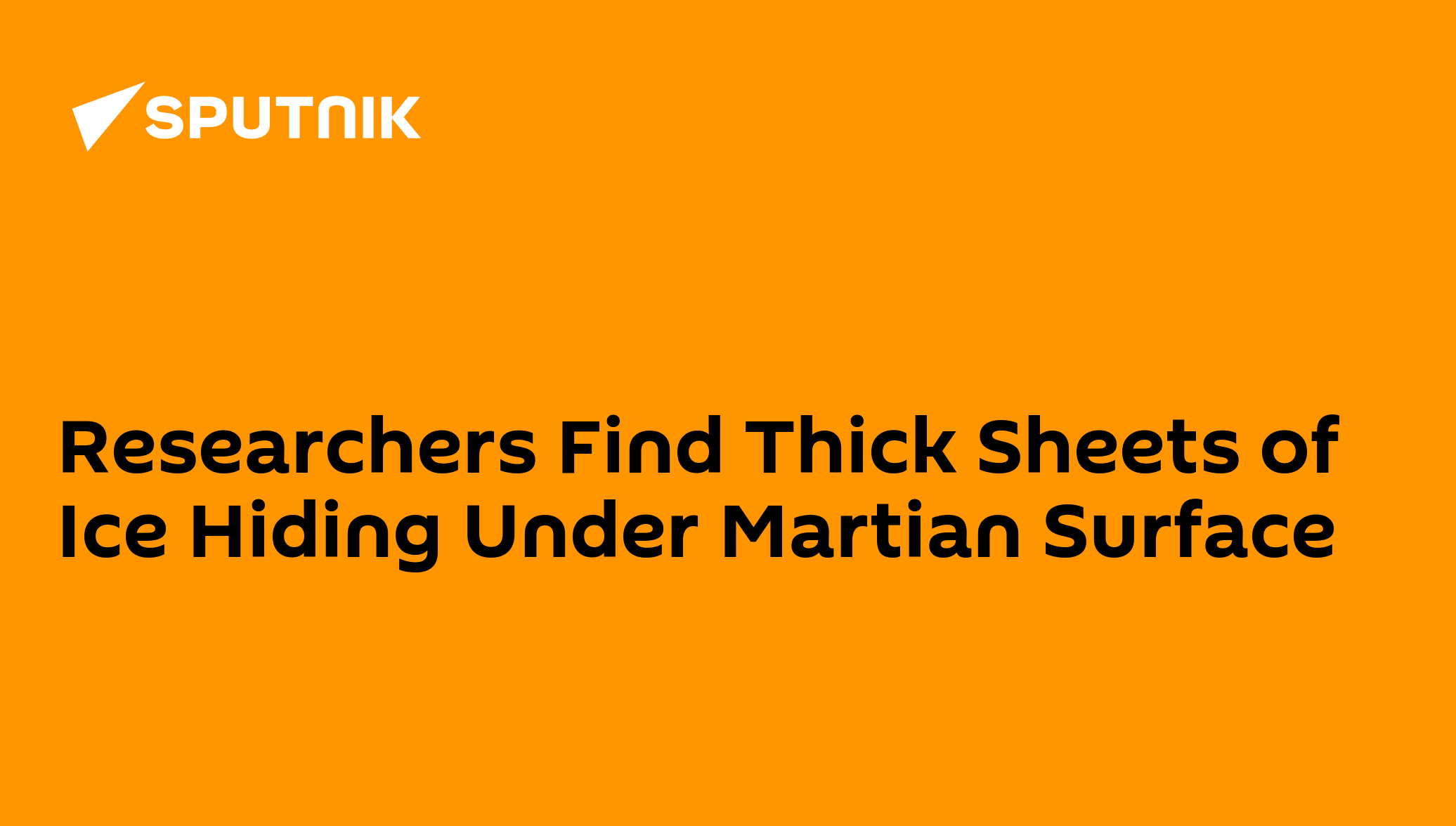 Researchers Find Thick Sheets of Ice Hiding Under Martian Surface - 12. ...