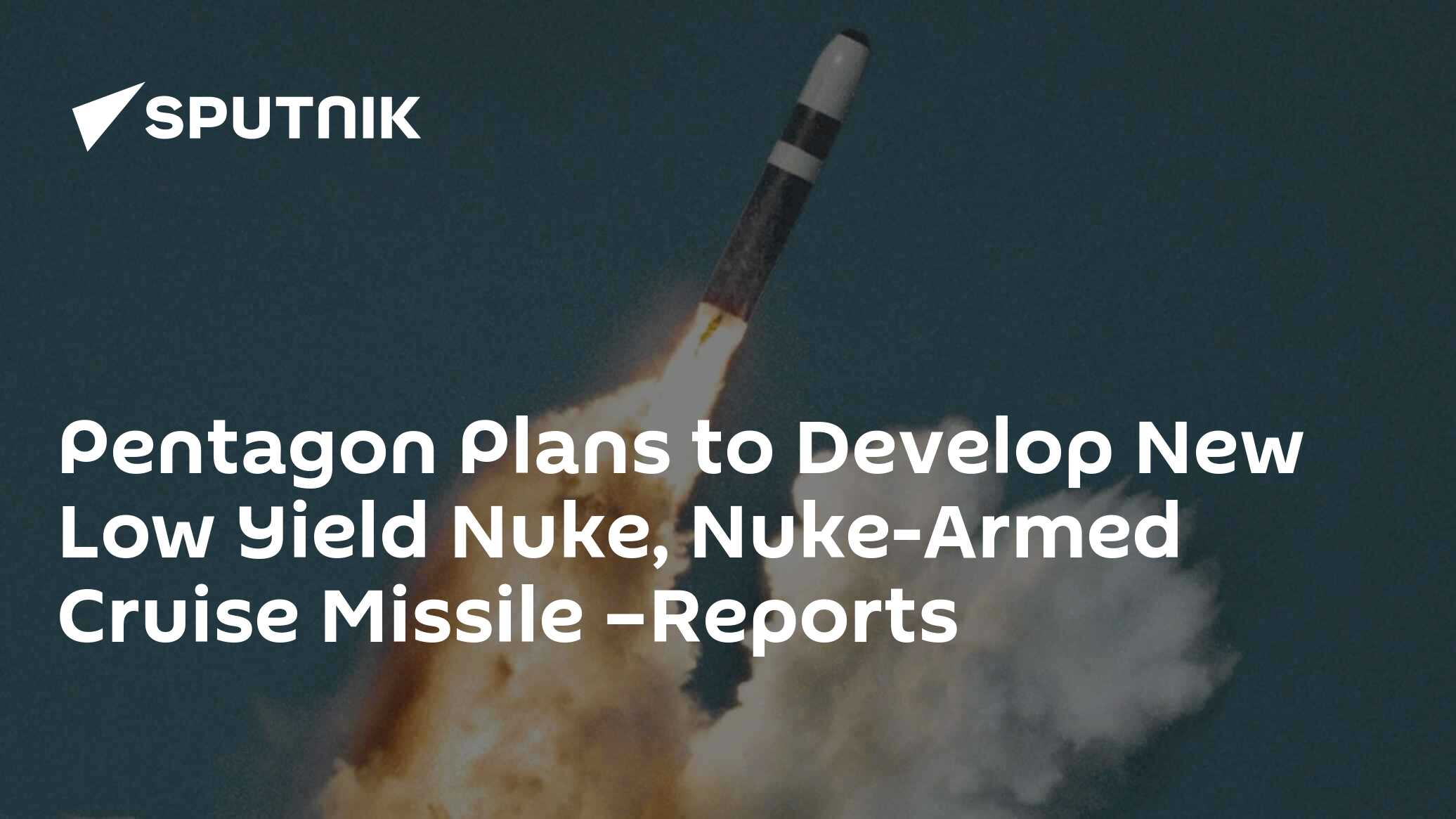 Pentagon Plans to Develop New Low Yield Nuke, Nuke-Armed Cruise Missile ...
