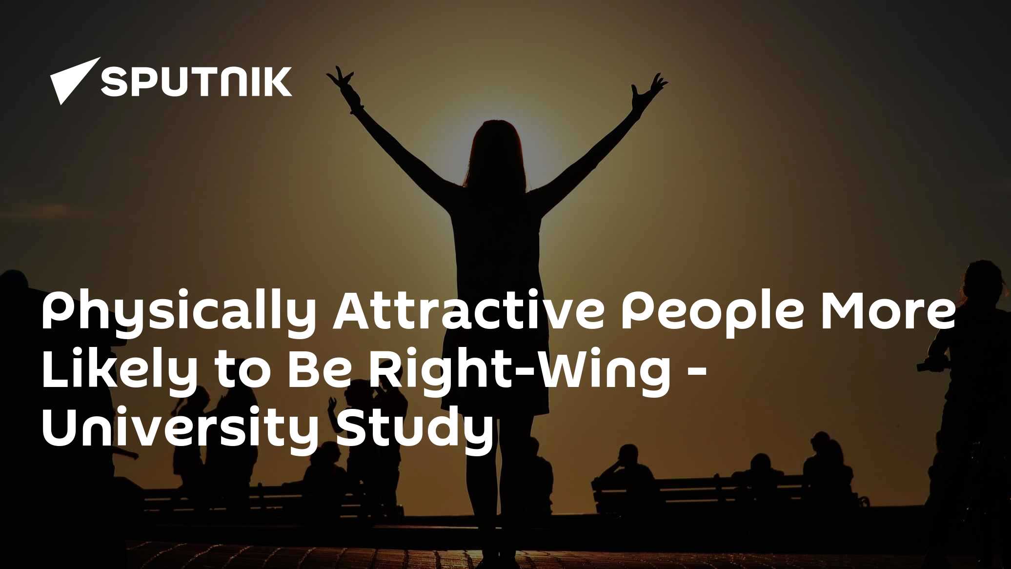 Physically Attractive People More Likely to Be Right-Wing - University ...