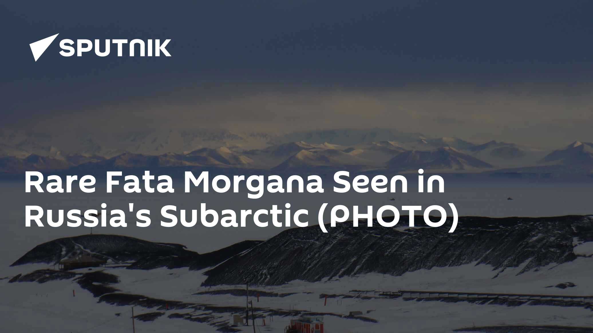 Rare Fata Morgana Seen in Russia's Subarctic (PHOTO) - 07.02.2018 ...
