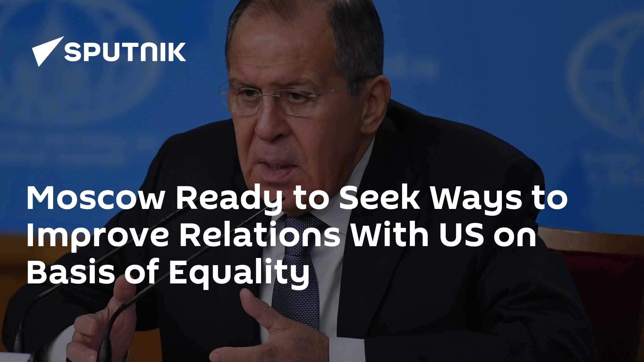 Moscow Ready to Seek Ways to Improve Relations With US on Basis of ...