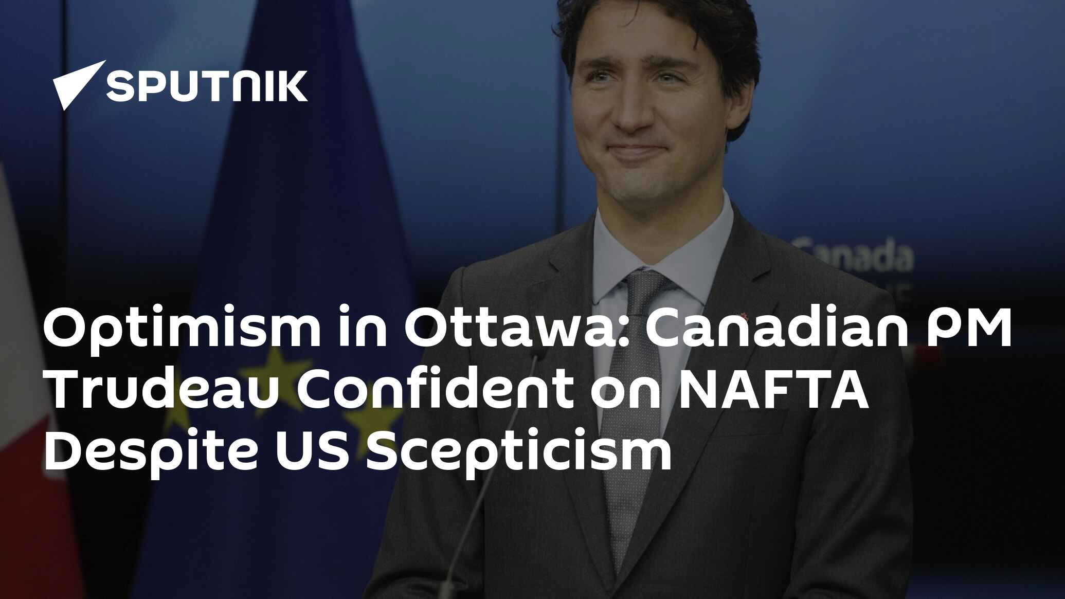 Optimism in Ottawa: Canadian PM Trudeau Confident on NAFTA Despite US Scepticism - 12.02.2018 ...