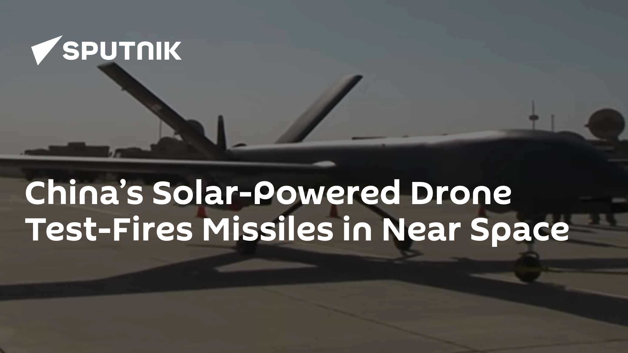 China’s Solar-Powered Drone Test-Fires Missiles in Near Space - 13.02. ...