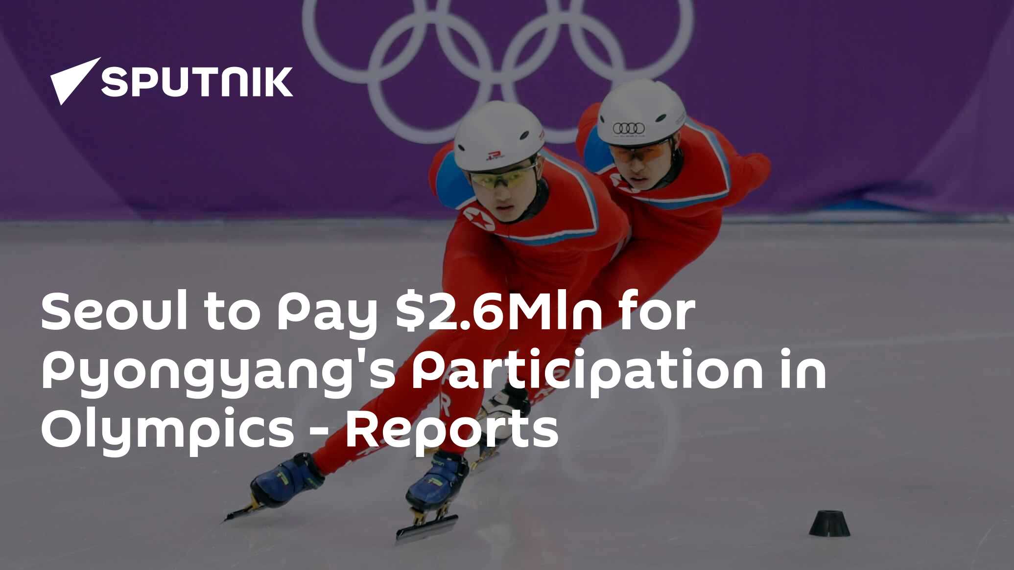 Seoul to Pay $2.6Mln for Pyongyang's Participation in Olympics ...