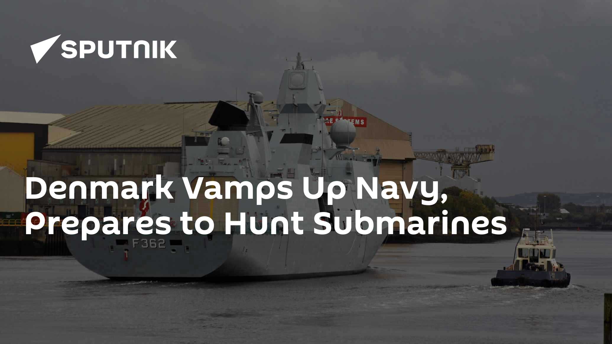 Denmark Vamps Up Navy, Prepares to Hunt Submarines - 22.02.2018 ...