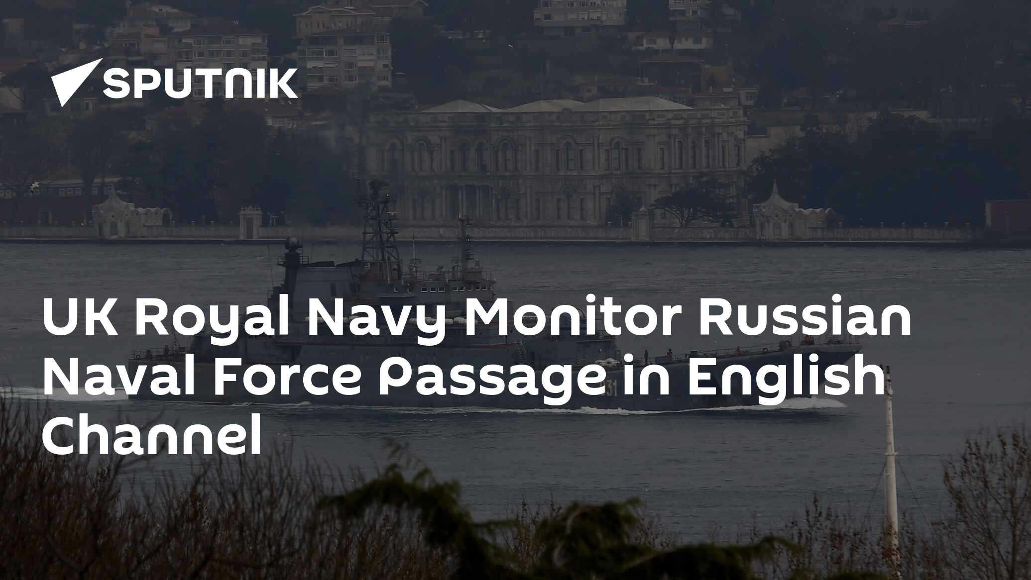 UK Royal Navy Monitor Russian Naval Force Passage in English Channel ...