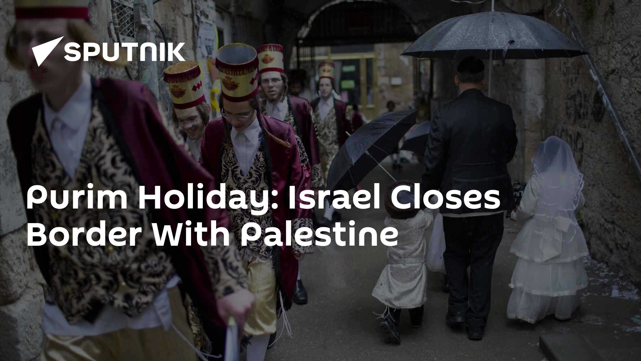 Purim Holiday: Israel Closes Border With Palestine - 28.02.2018 ...