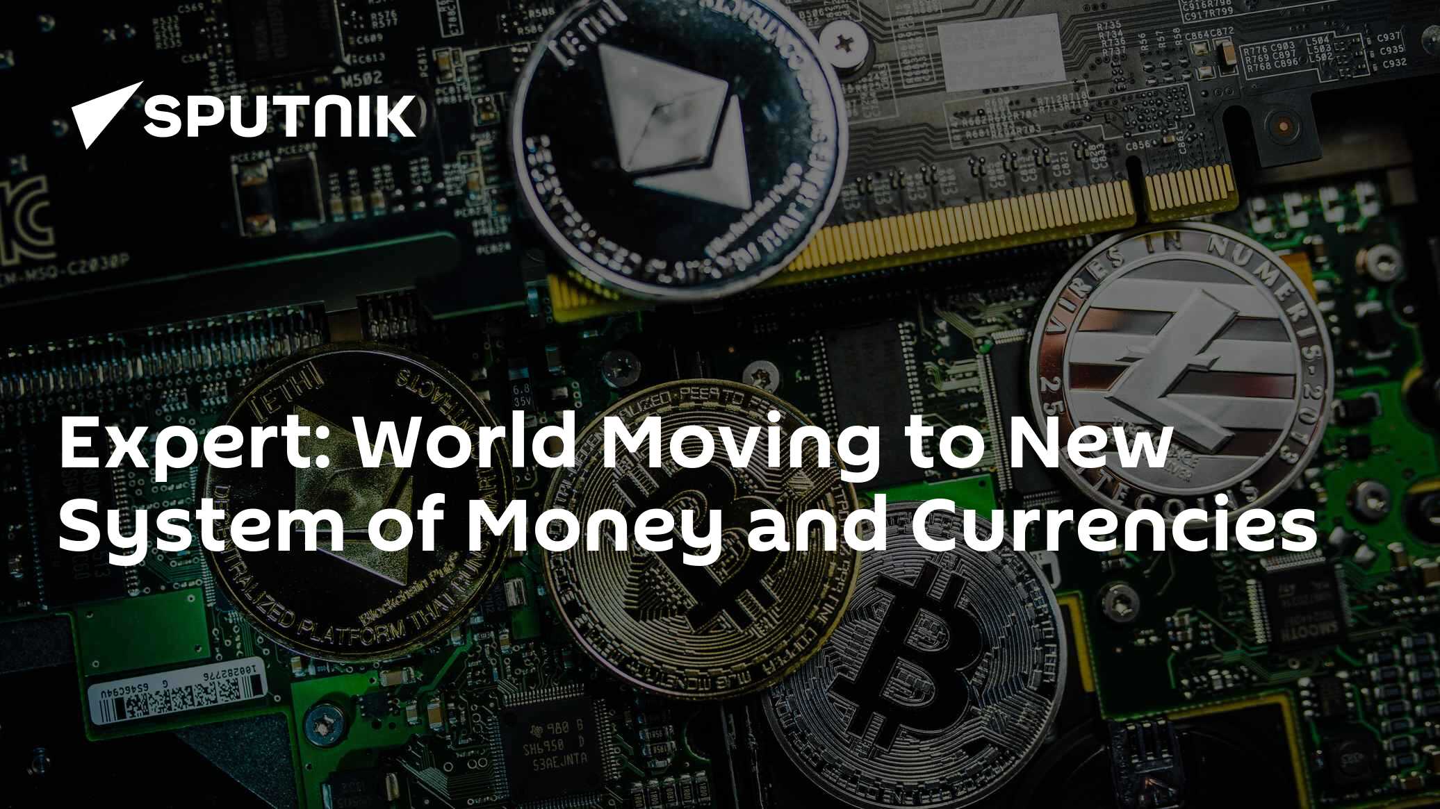 Expert: World Moving to New System of Money and Currencies - 28.02.2018 ...