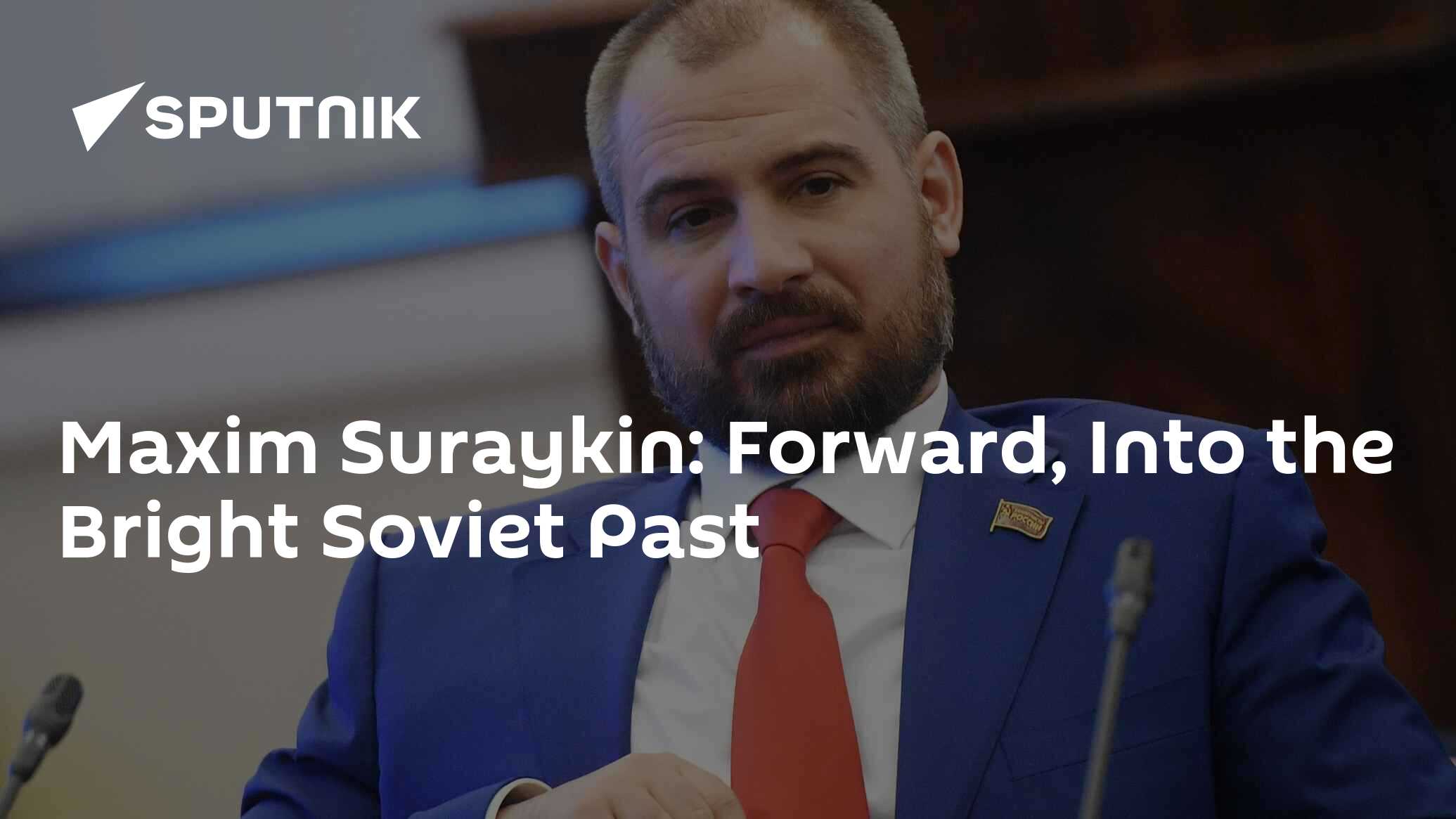 Maxim Suraykin: Forward, Into the Bright Soviet Past - 27.02.2018 ...