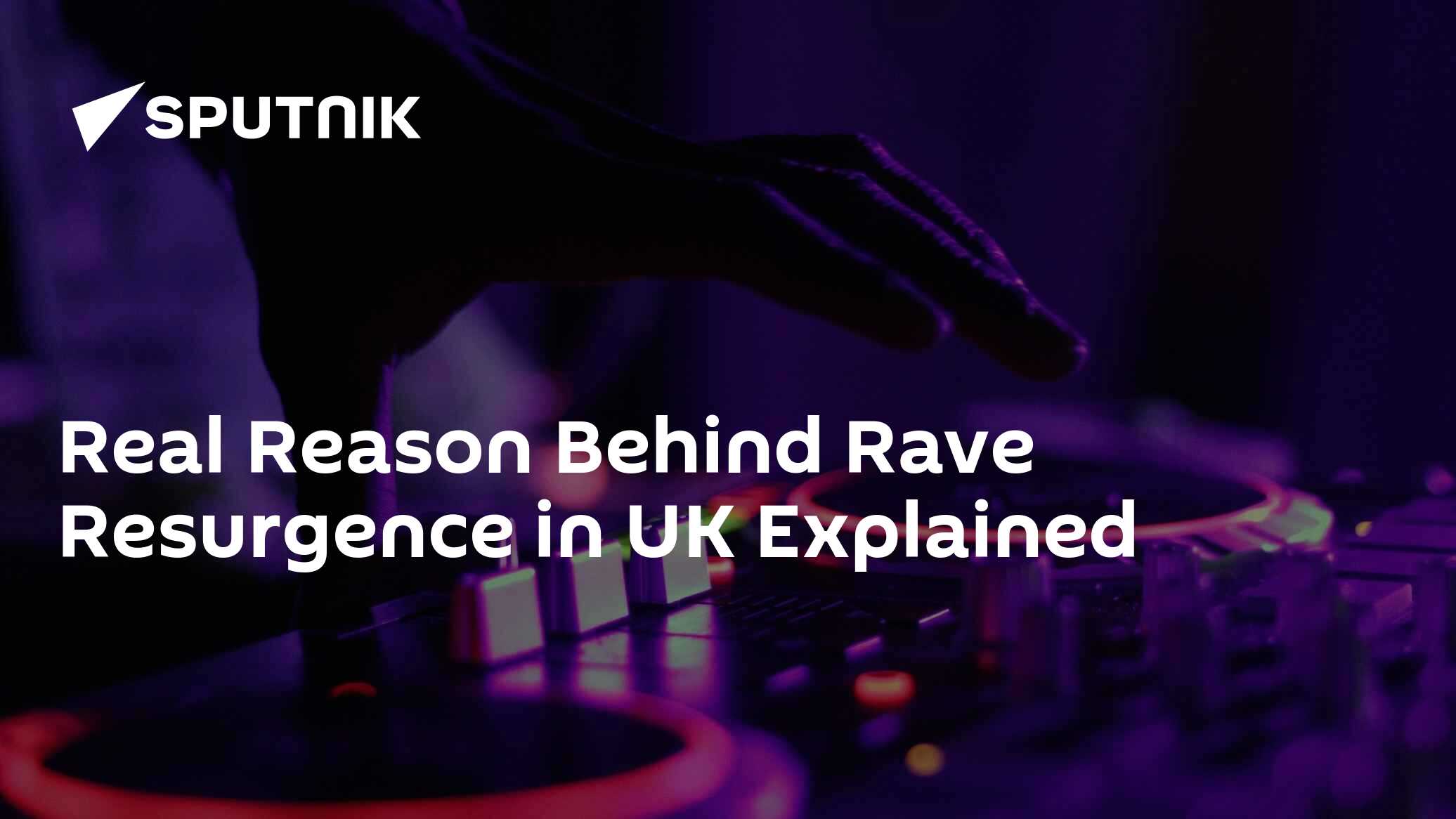 Real Reason Behind Rave Resurgence in UK Explained - 06.03.2018 ...