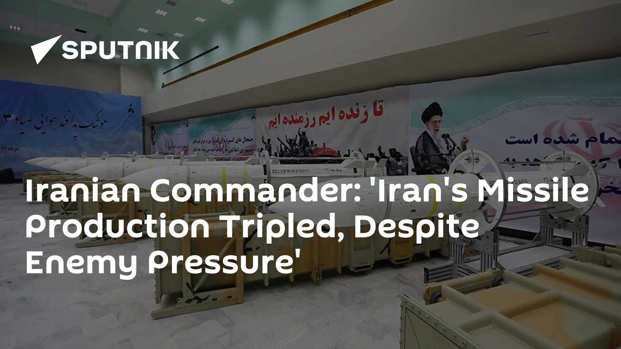 Iranian Commander: 'Iran's Missile Production Tripled, Despite Enemy ...