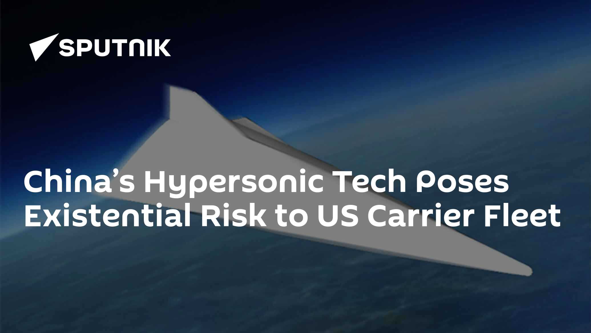China’s Hypersonic Tech Poses Existential Risk to US Carrier Fleet - 07 ...