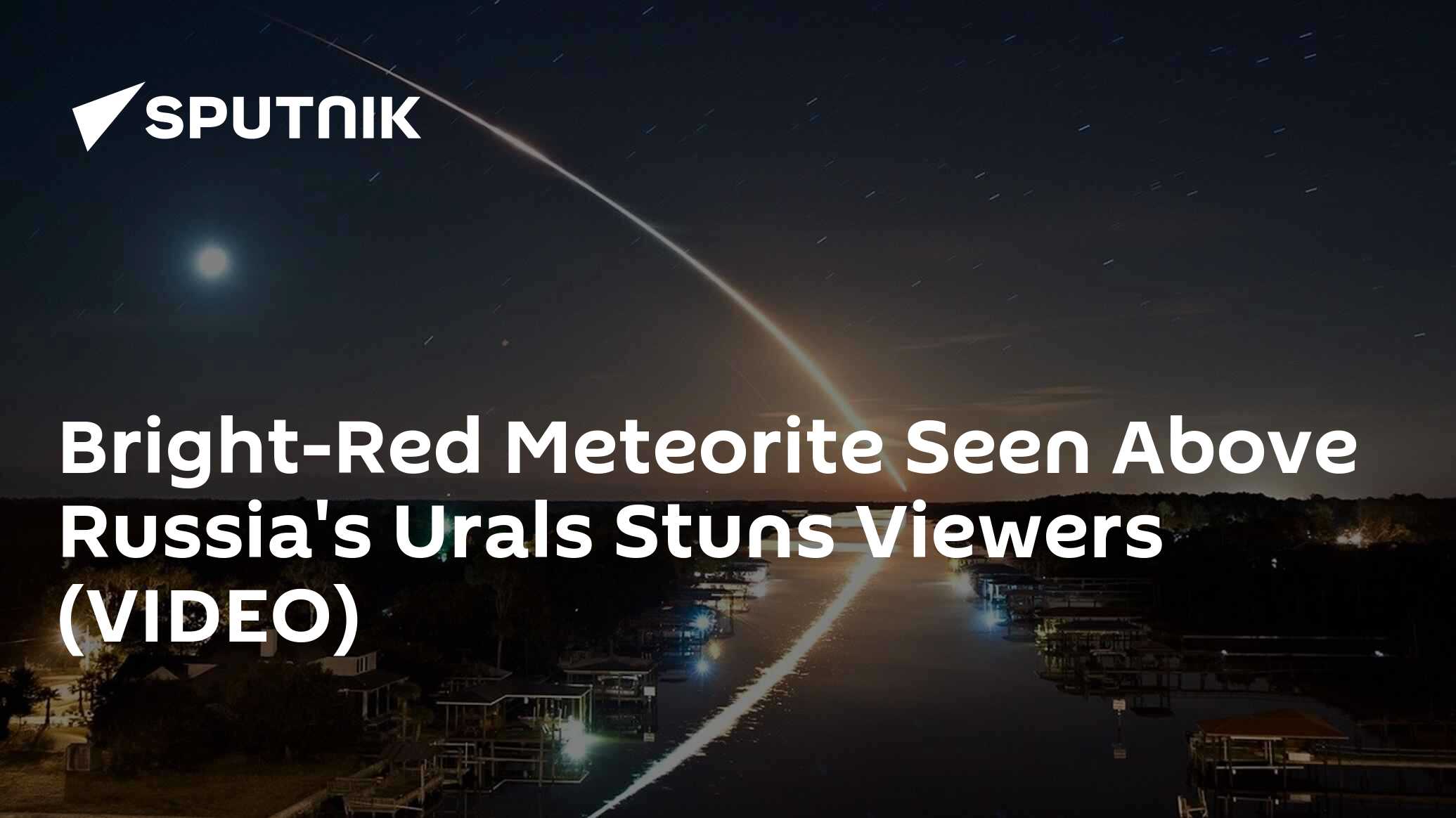 Bright-Red Meteorite Seen Above Russia's Urals Stuns Viewers (VIDEO ...