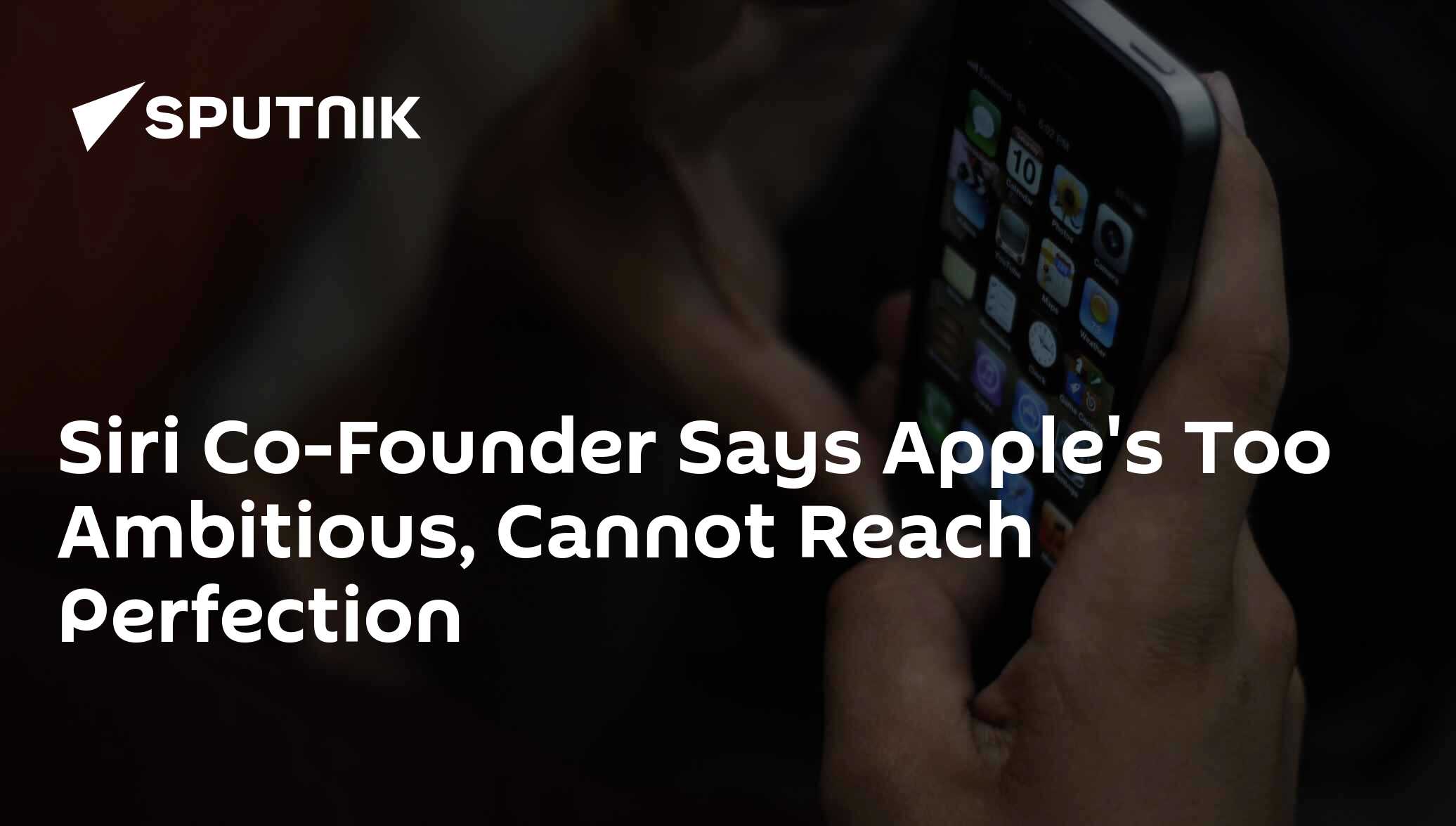 Siri Co-Founder Says Apple's Too Ambitious, Cannot Reach Perfection ...