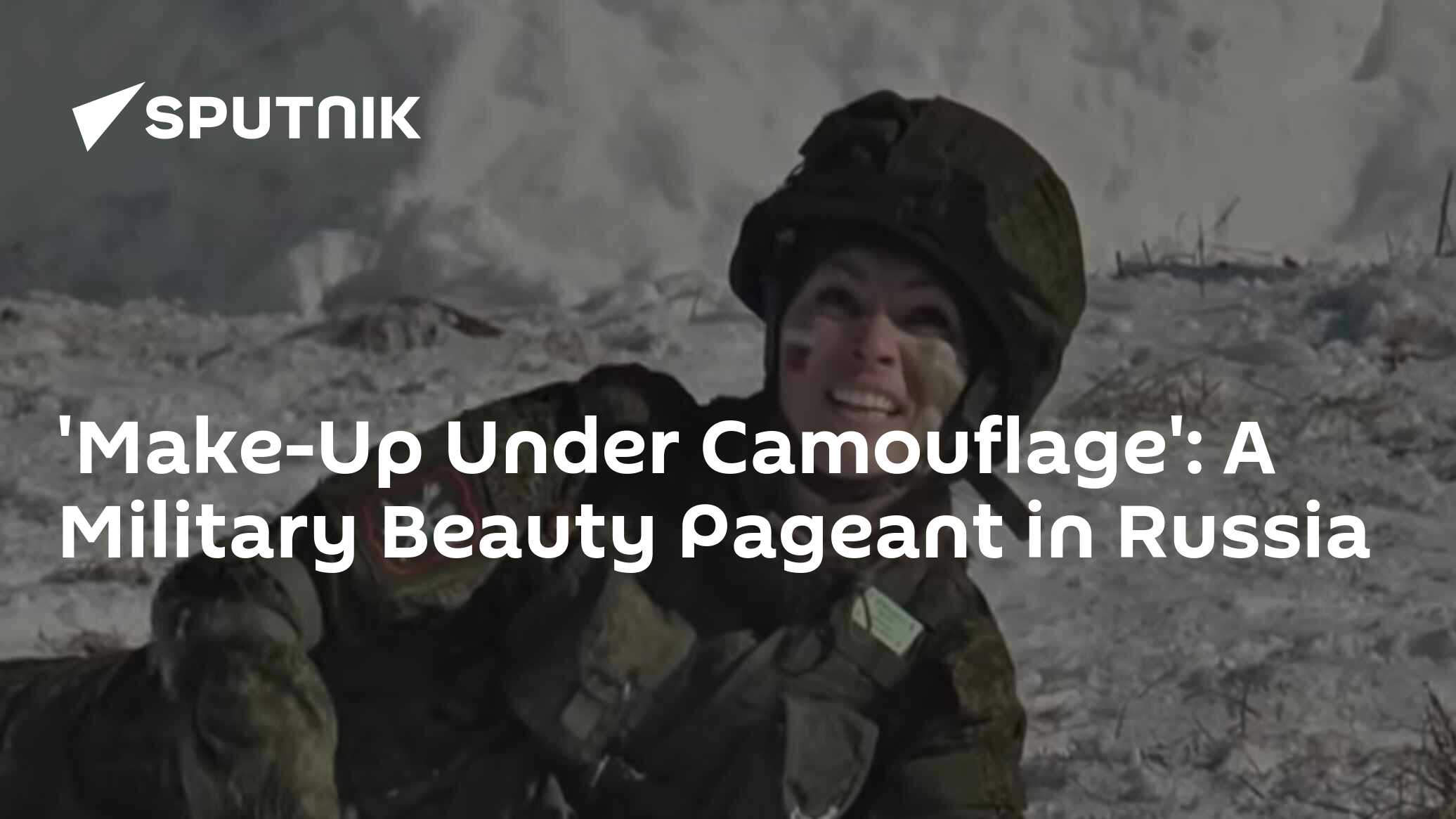 'Make-Up Under Camouflage': A Military Beauty Pageant in Russia - 10.03 ...