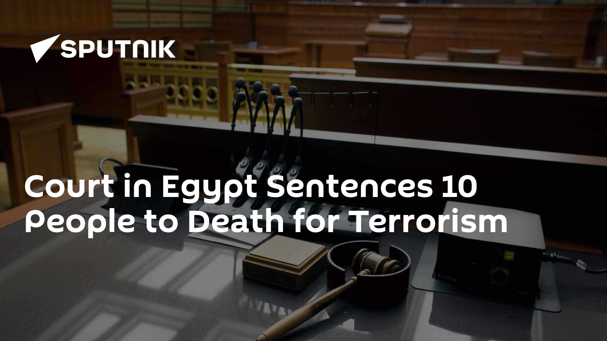 Court in Egypt Sentences 10 People to Death for Terrorism - 10.03.2018 ...