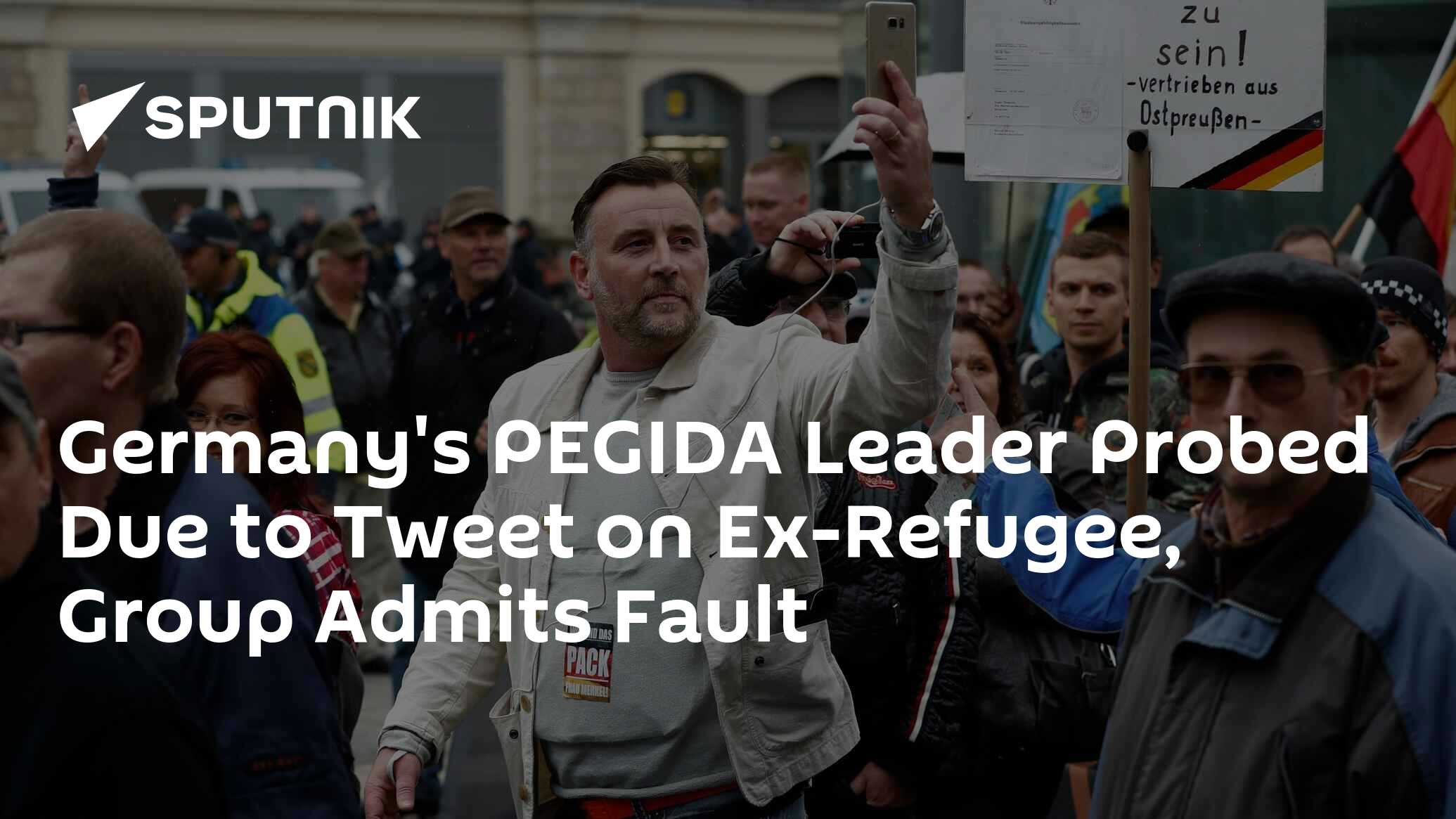 Germany's PEGIDA Leader Probed Due to Tweet on Ex-Refugee, Group Admits ...