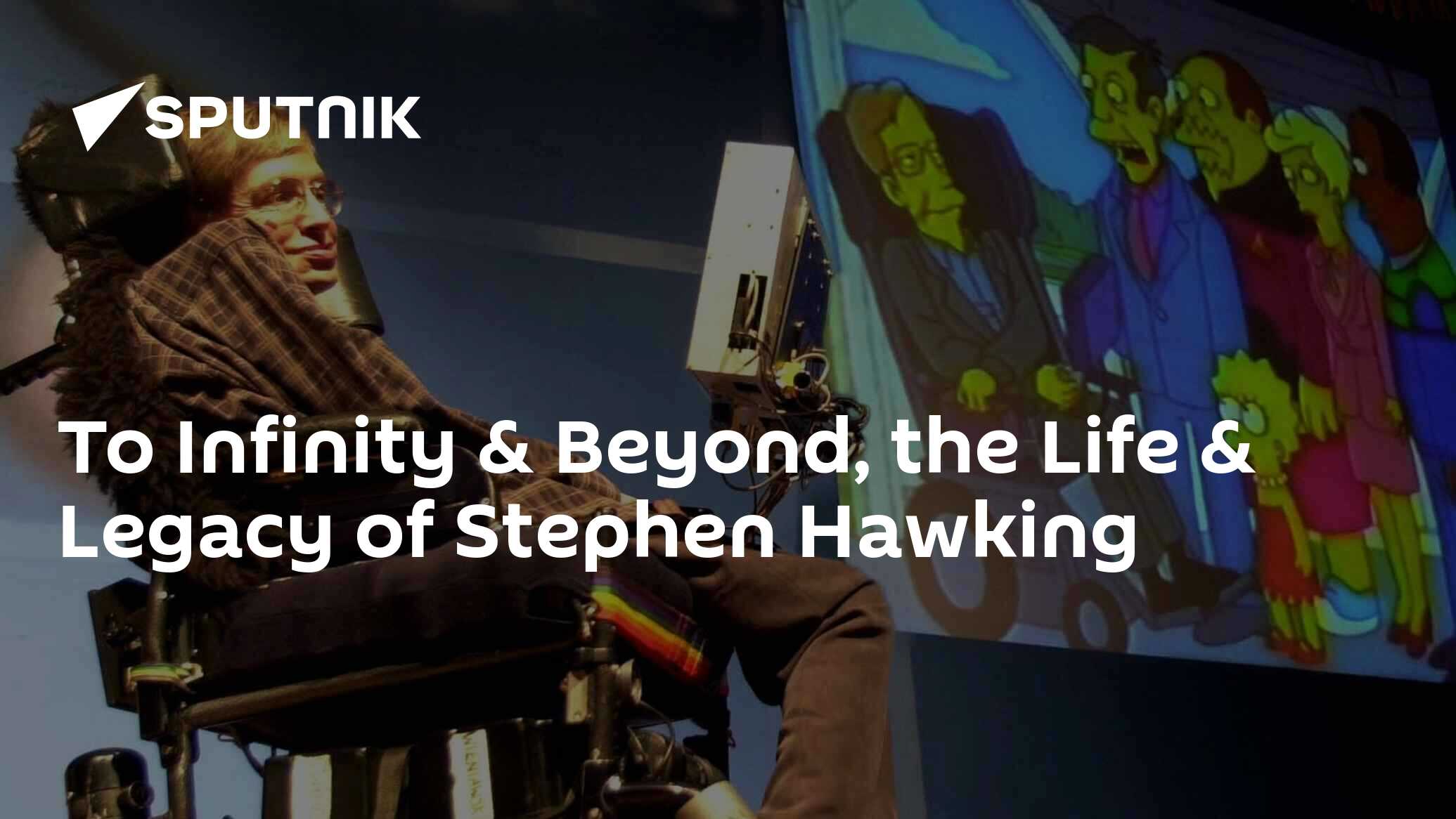 To Infinity & Beyond, the Life & Legacy of Stephen Hawking - 14.03.2018 ...
