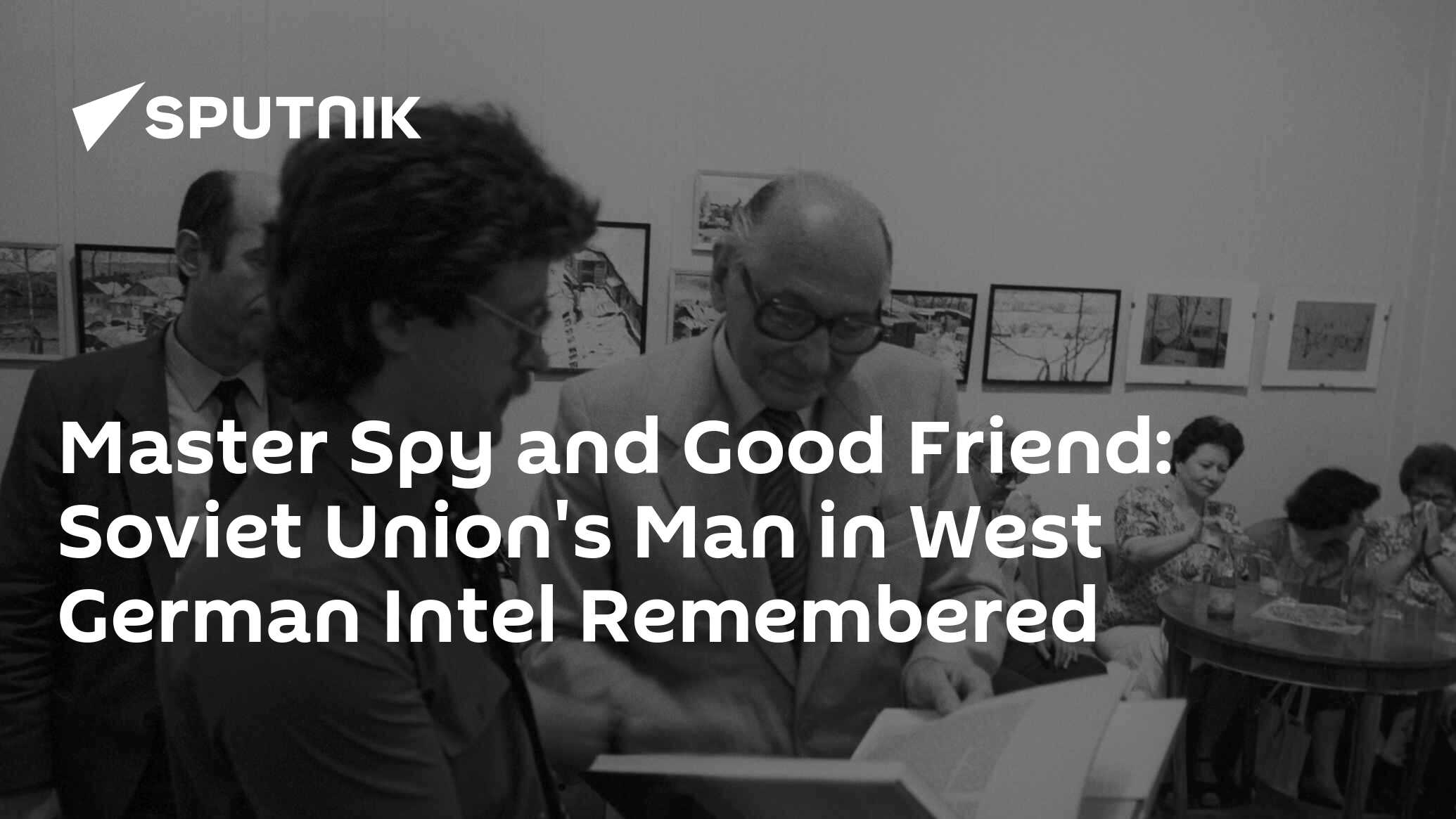 Master Spy and Good Friend: Soviet Union's Man in West German Intel ...