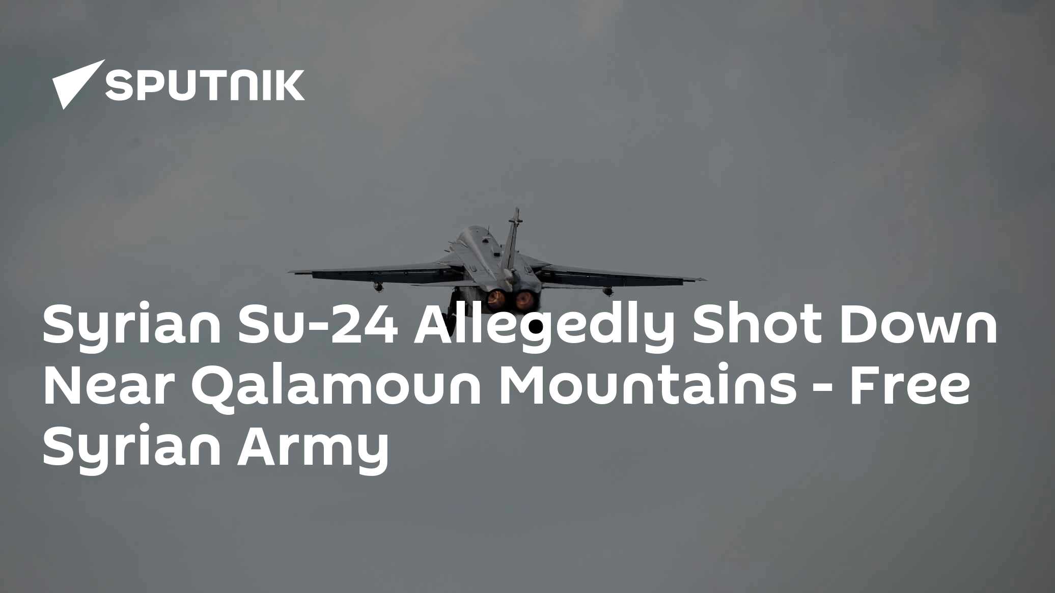 Syrian Su-24 Allegedly Shot Down Near Qalamoun Mountains - Free Syrian ...