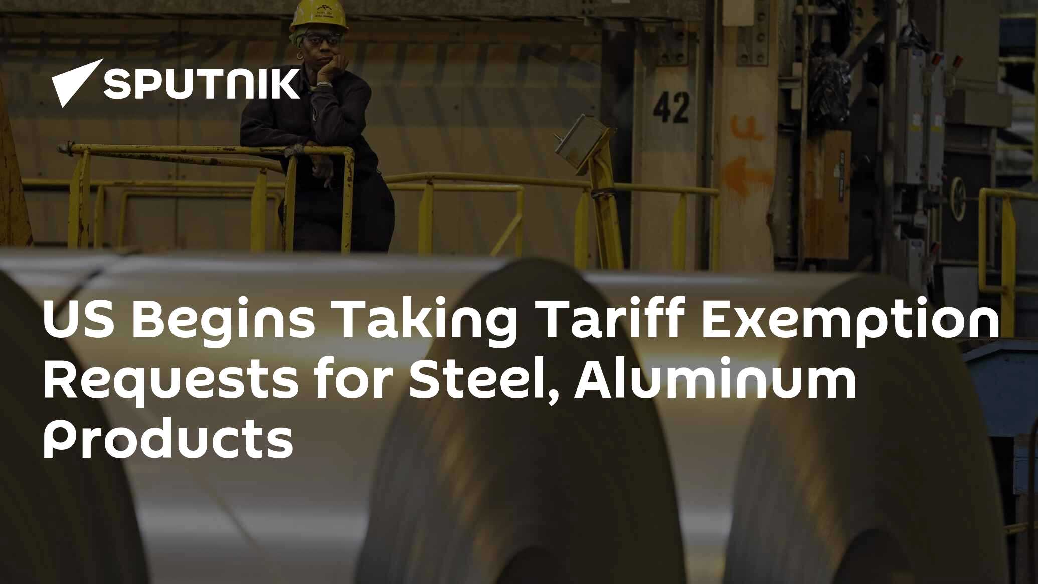 US Begins Taking Tariff Exemption Requests for Steel, Aluminum Products ...