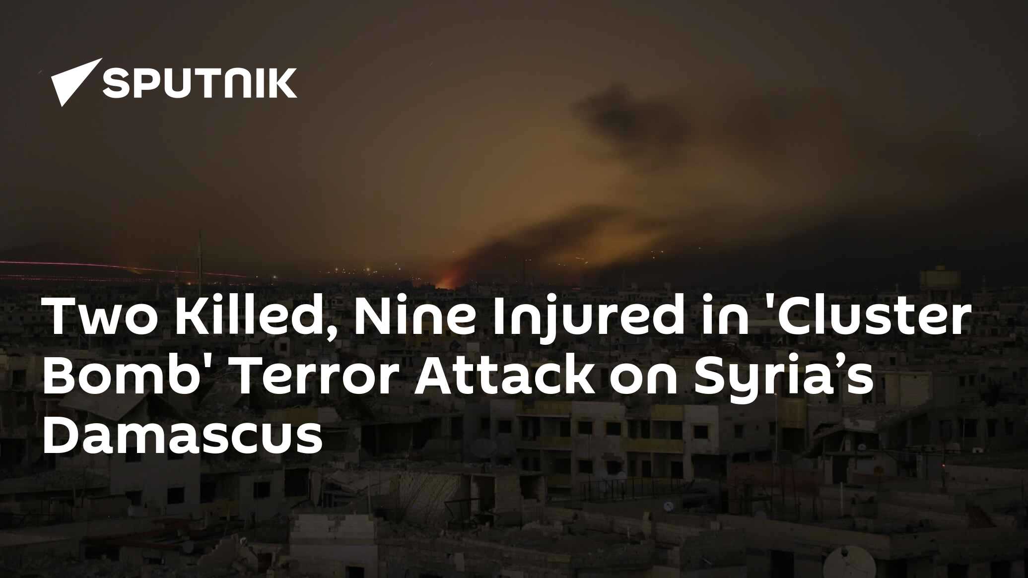 Two Killed, Nine Injured in 'Cluster Bomb' Terror Attack on Syria’s Damascus - 22.03.2018 ...