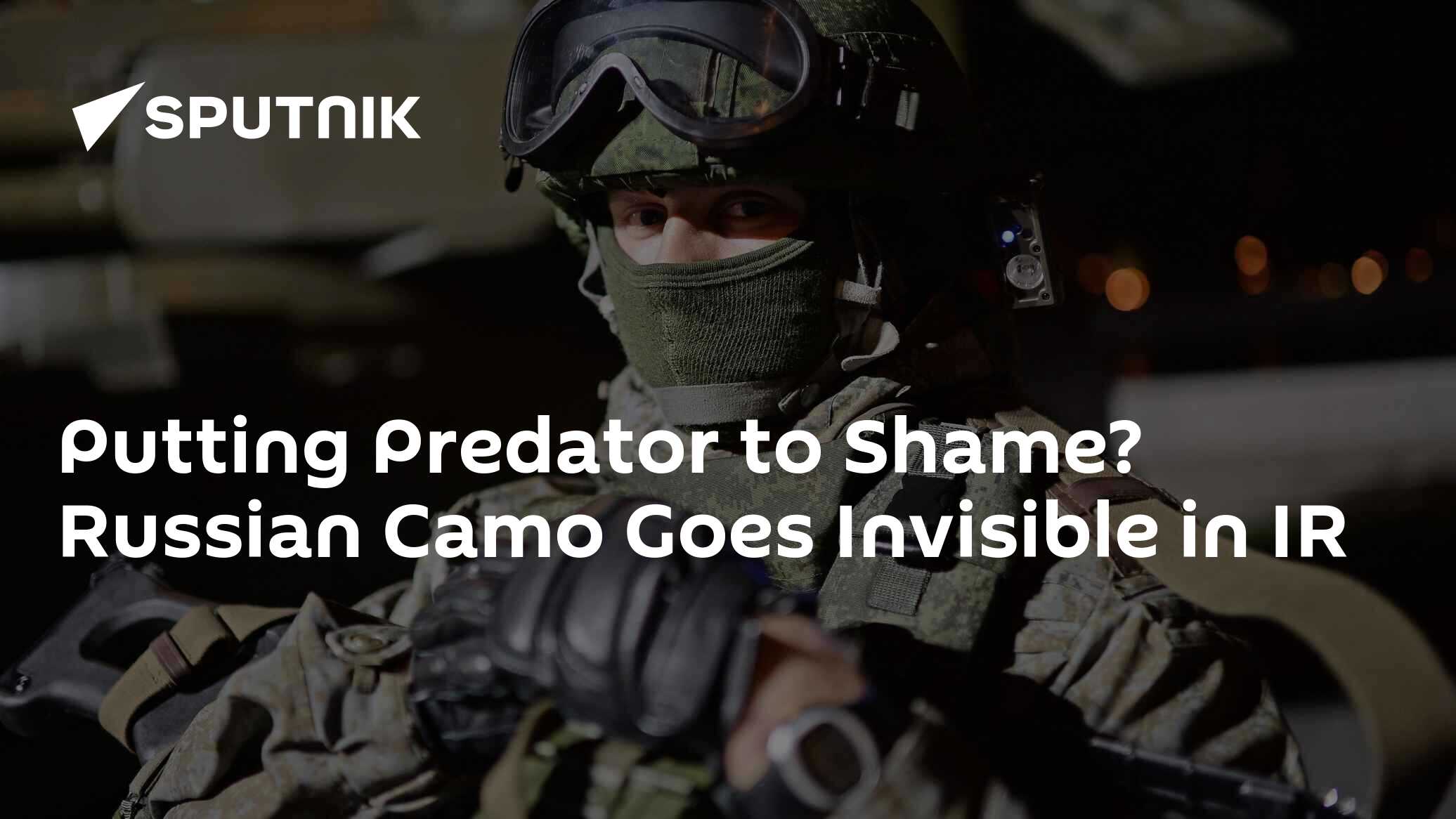 Putting Predator to Shame? Russian Camo Goes Invisible in IR - 27.03. ...