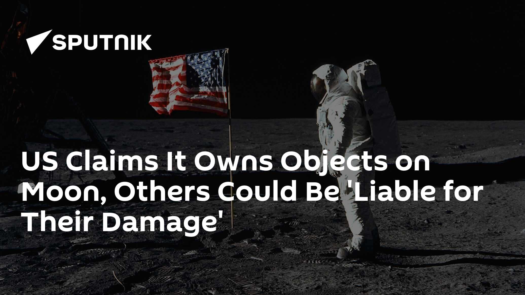 US Claims It Owns Objects on Moon, Others Could Be 'Liable for Their ...