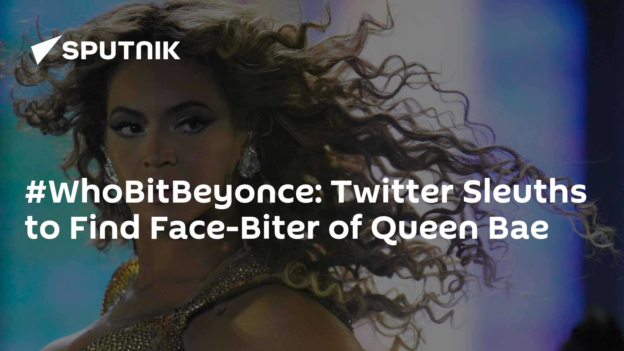 #WhoBitBeyonce: Twitter Sleuths to Find Face-Biter of Queen Bae - 27.03 ...