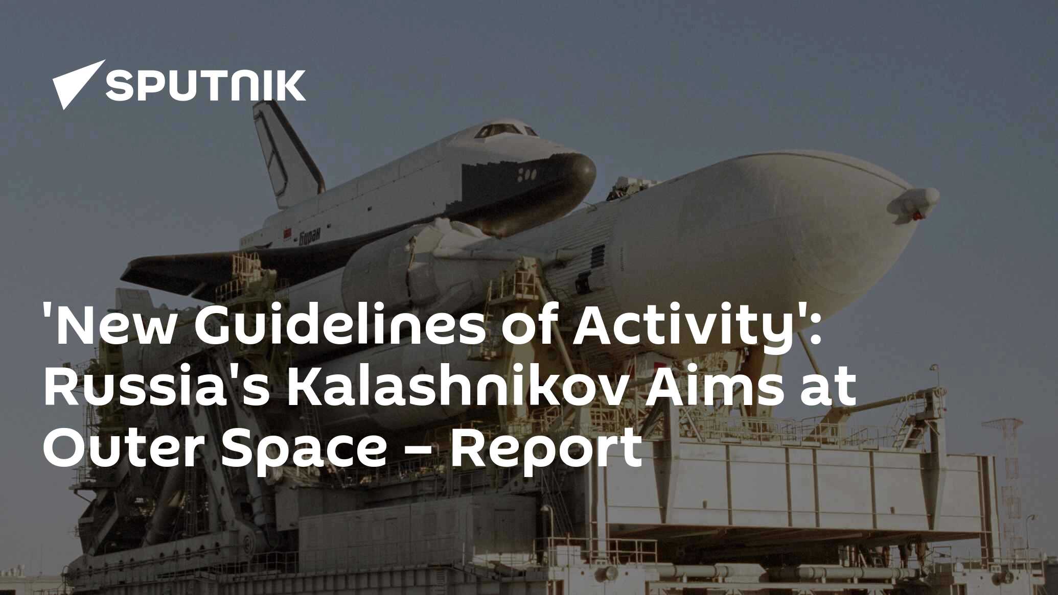 'New Guidelines of Activity': Russia's Kalashnikov Aims at Outer Space ...
