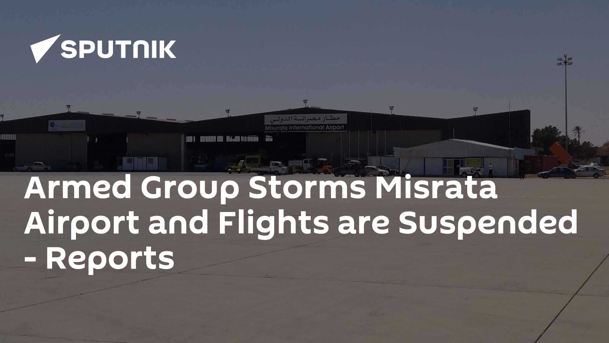 Armed Group Storms Misrata Airport and Flights are Suspended - Reports ...
