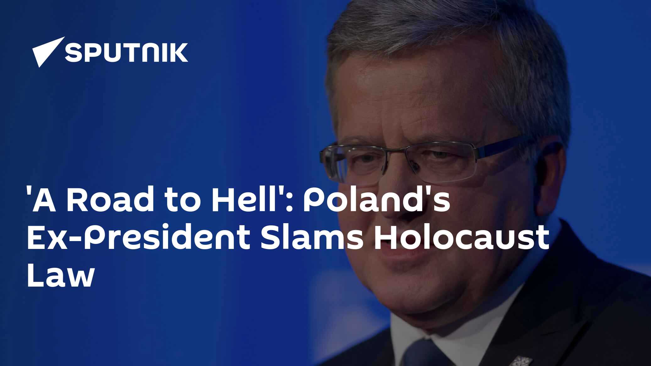 'A Road to Hell': Poland's Ex-President Slams Holocaust Law - 02.04. ...