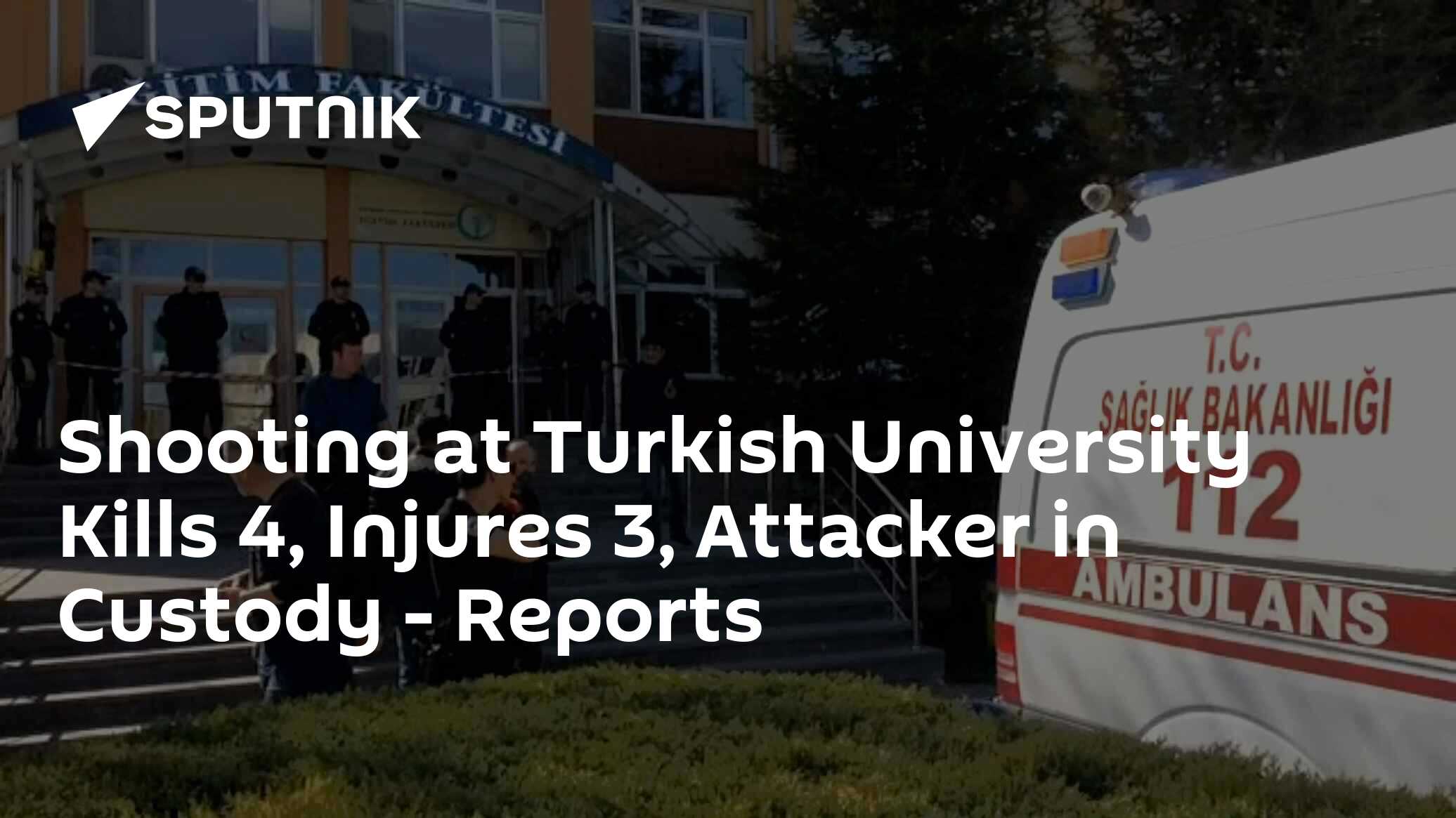 Shooting at Turkish University Kills 4, Injures 3, Attacker in Custody ...