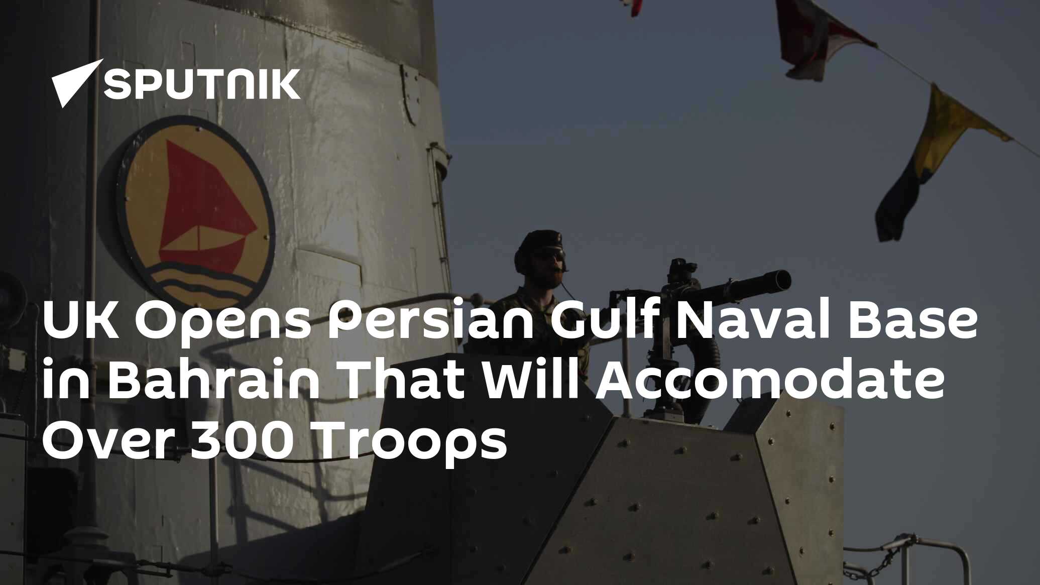 UK Opens Persian Gulf Naval Base in Bahrain That Will Accomodate Over ...