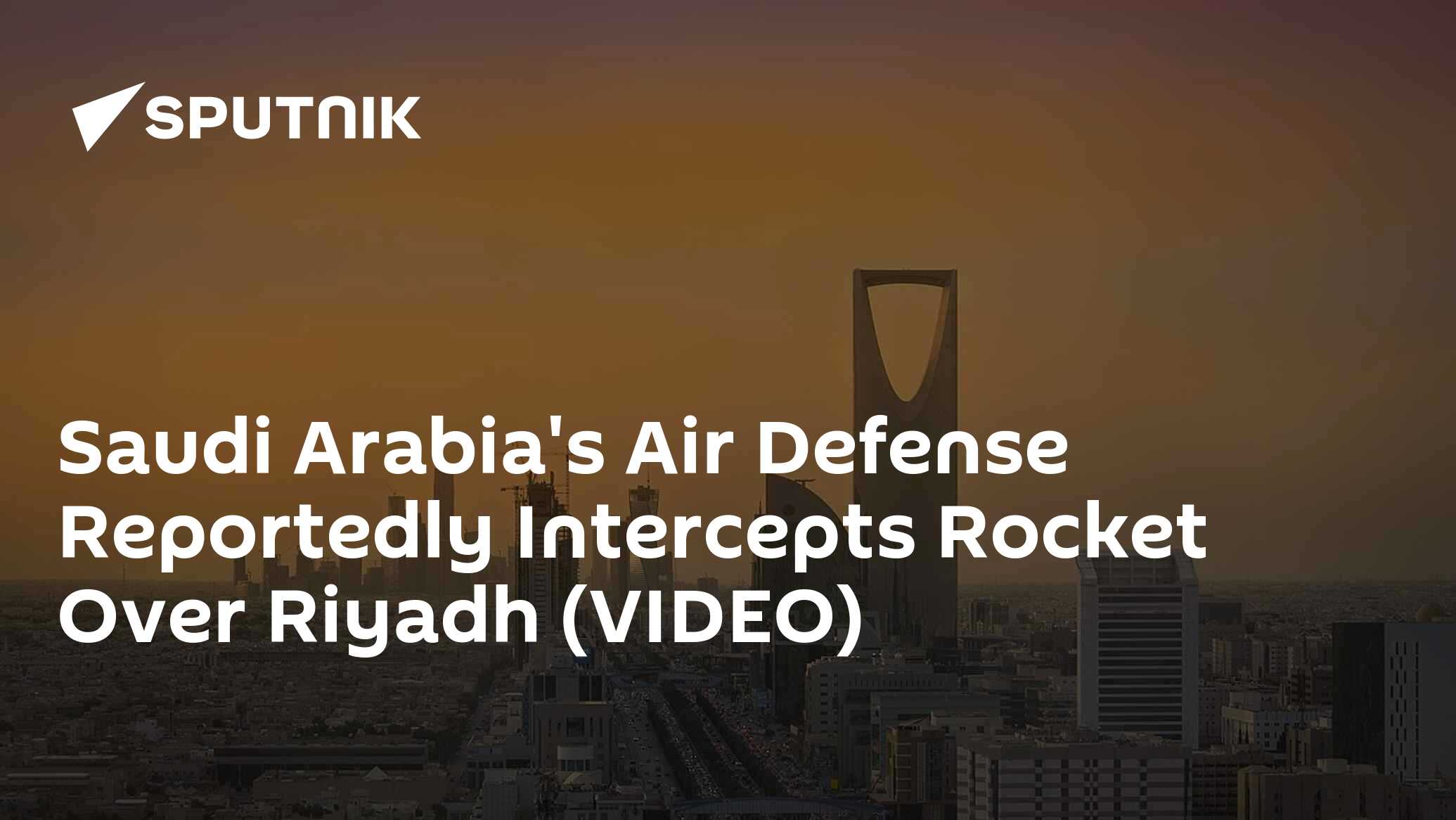 Saudi Arabia's Air Defense Reportedly Intercepts Rocket Over Riyadh ...