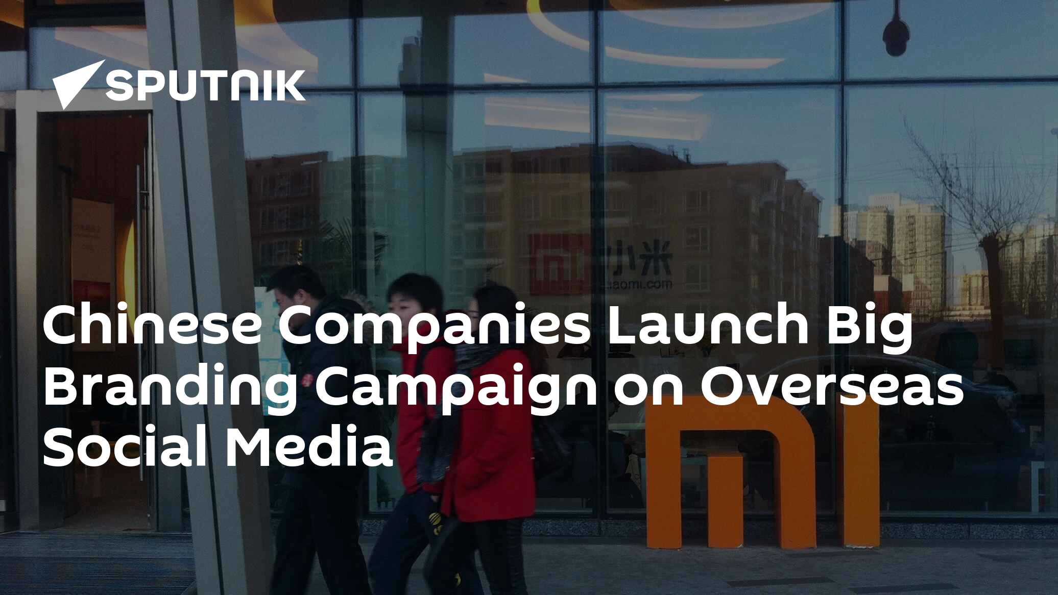 Chinese Companies Launch Big Branding Campaign on Overseas Social Media ...