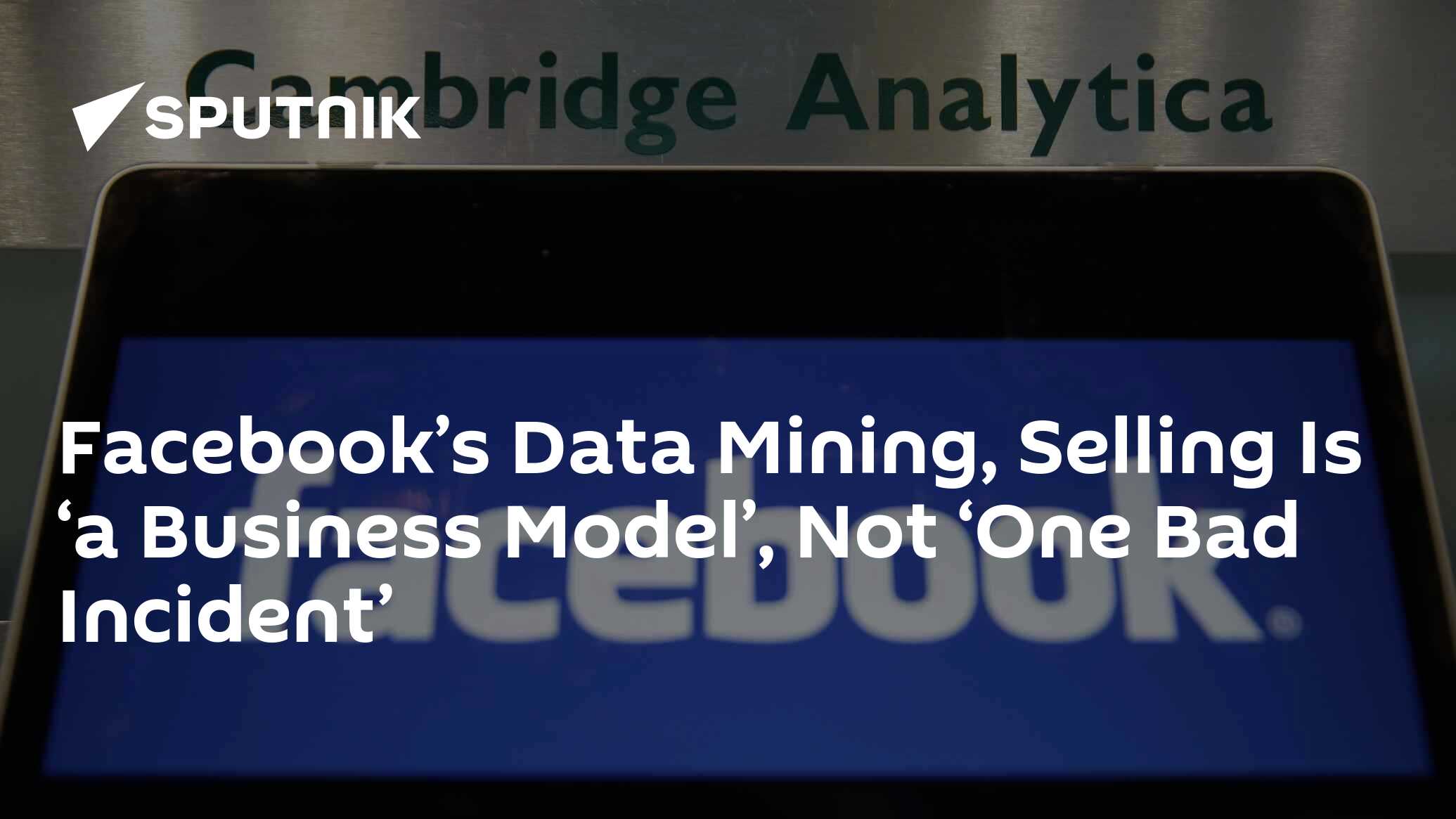 Facebook’s Data Mining, Selling Is ‘a Business Model’, Not ‘One Bad ...