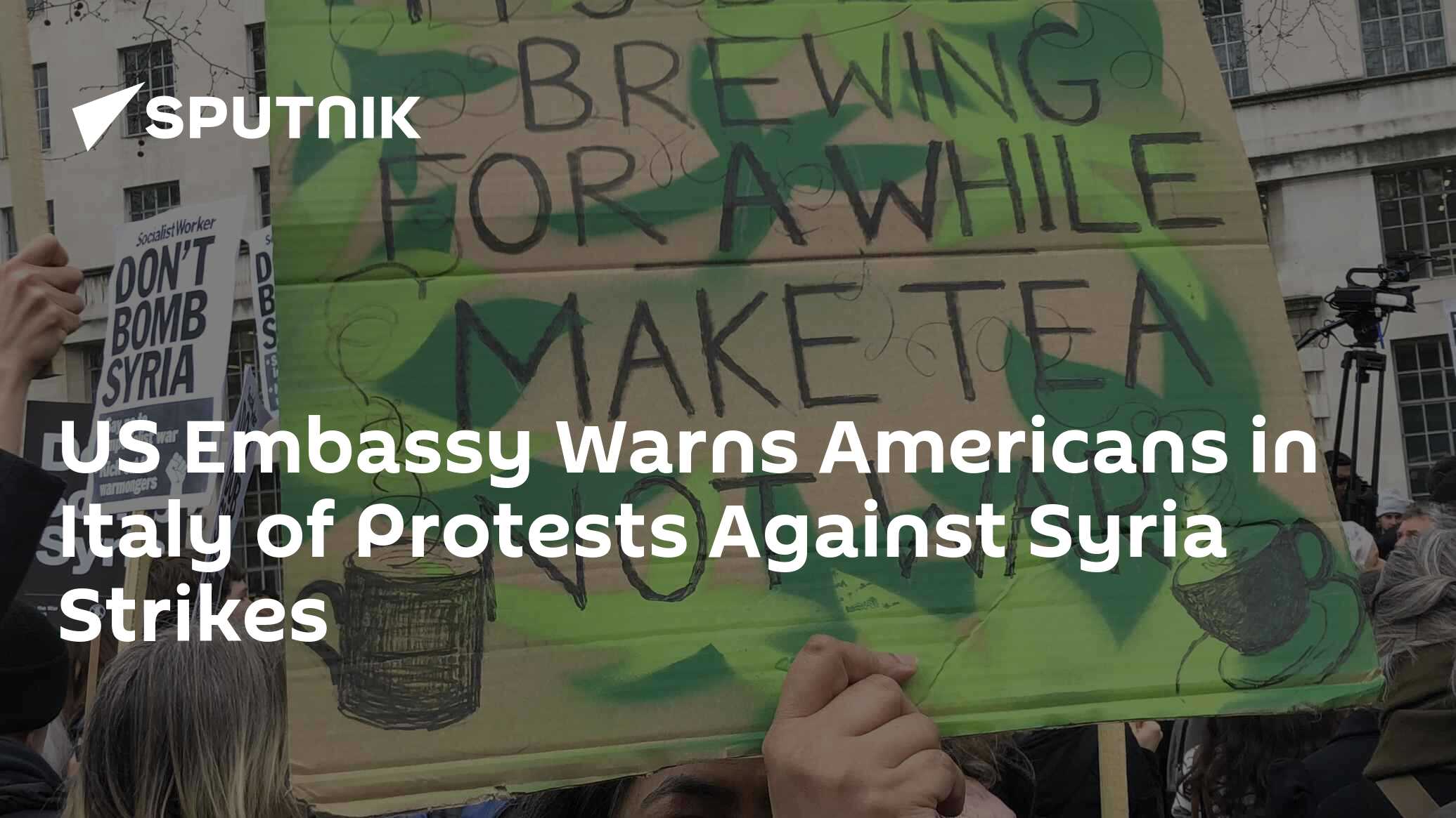 US Embassy Warns Americans in Italy of Protests Against Syria Strikes ...