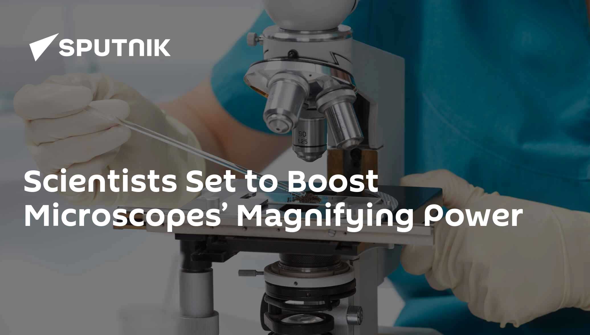 Scientists Set to Boost Microscopes’ Magnifying Power - 19.04.2018 ...