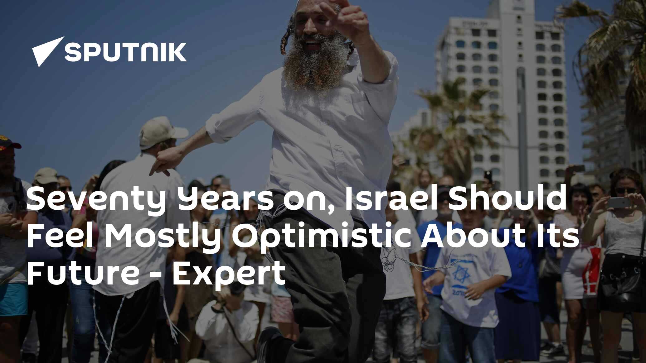 Seventy Years on, Israel Should Feel Mostly Optimistic About Its Future ...
