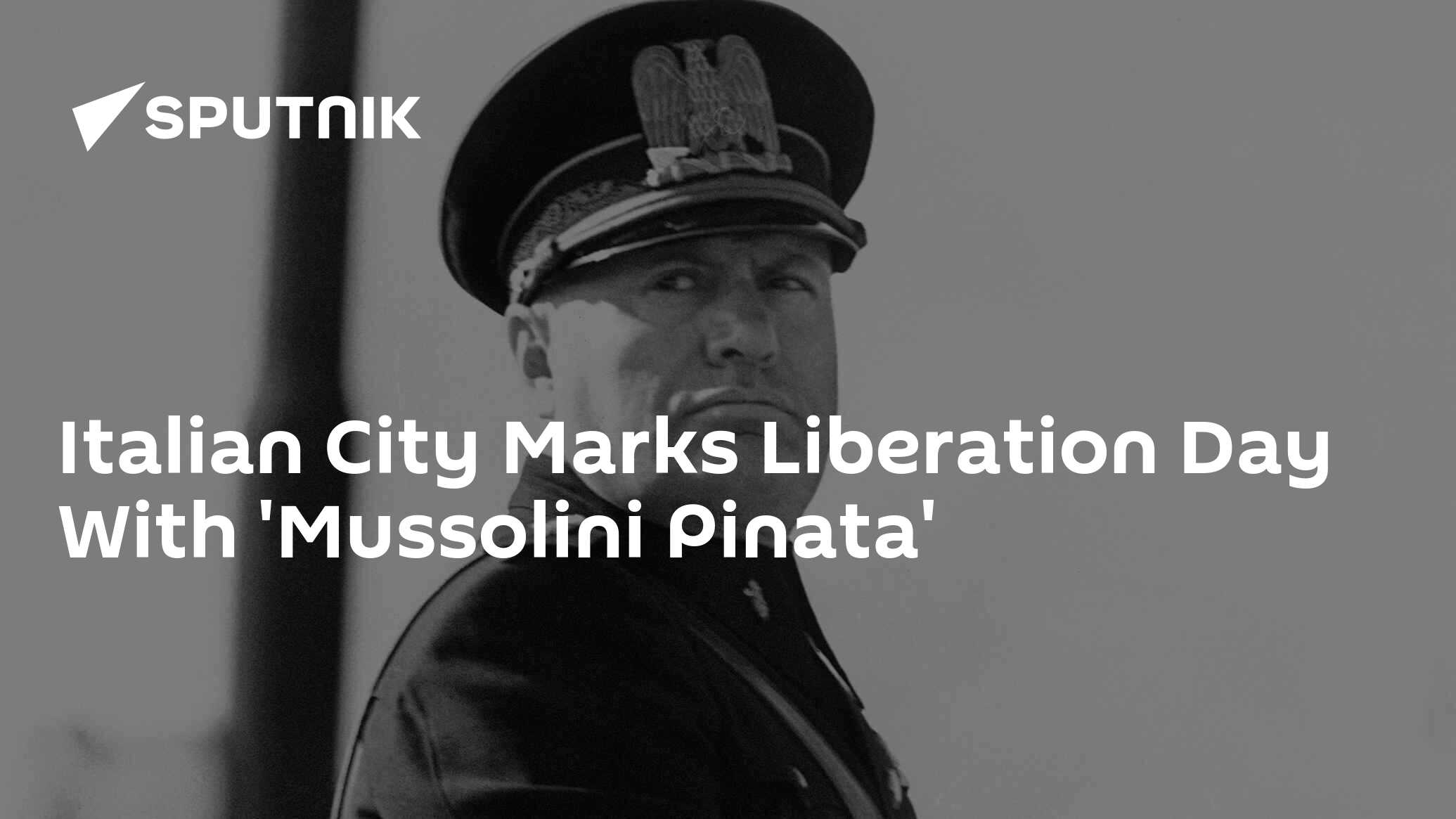 Italian City Marks Liberation Day With 'Mussolini Pinata' - 28.04.2018 ...