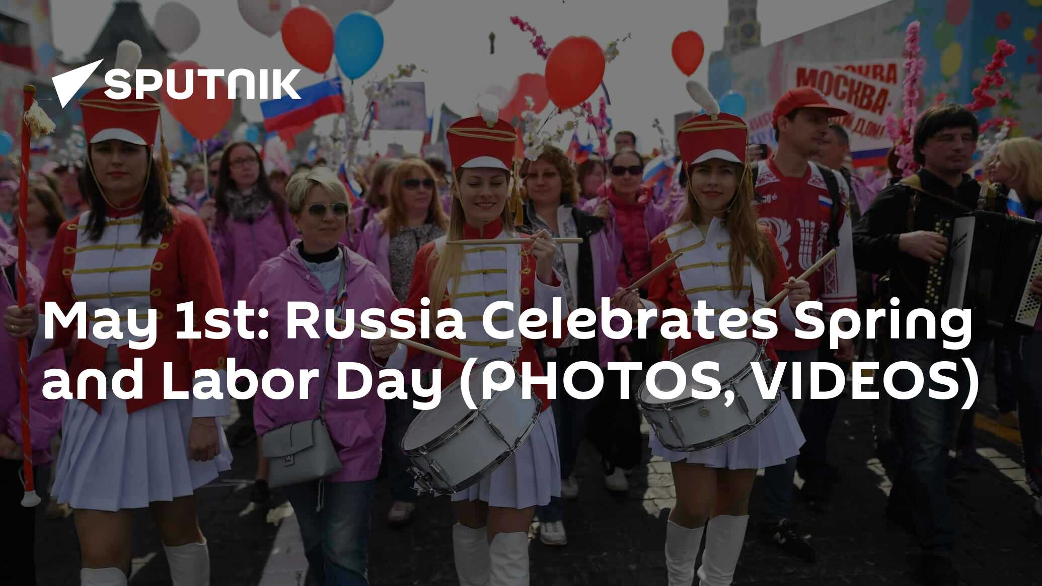 May 1st: Russia Celebrates Spring and Labor Day (PHOTOS, VIDEOS) - 01. ...